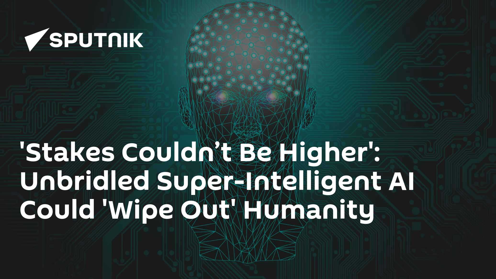 Unbridled Super-Intelligent AI Could 'Wipe Out' Humanity