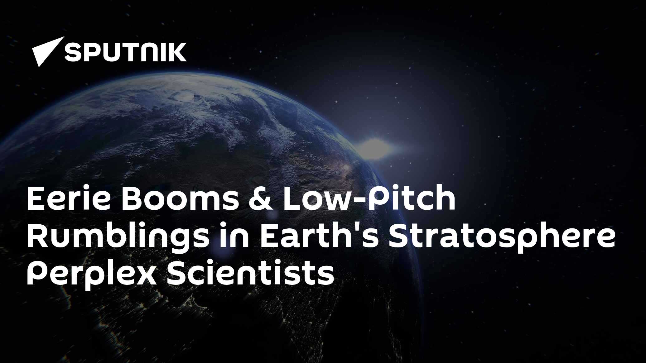 Eerie Booms & Low-Pitch Rumblings in Earth's Stratosphere Perplex ...