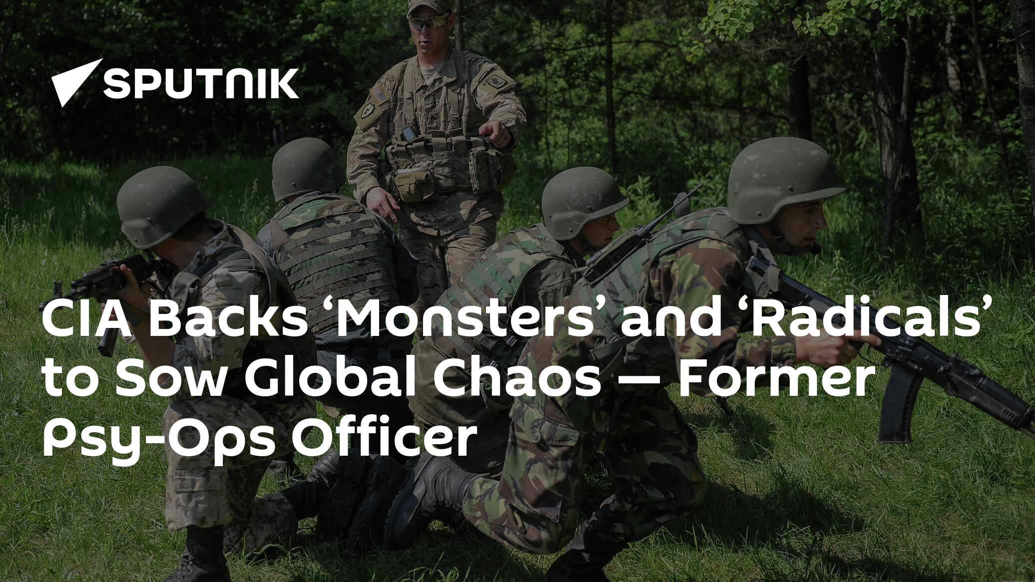 CIA Backs ‘Monsters’ and ‘Radicals’ to Sow Global Chaos — Former Psy ...