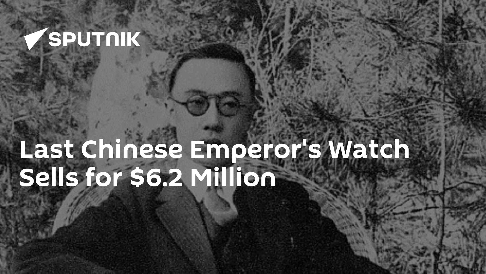 Watch Sells for $6.2 Million That Once Belonged to Puyi, China’s Last ...