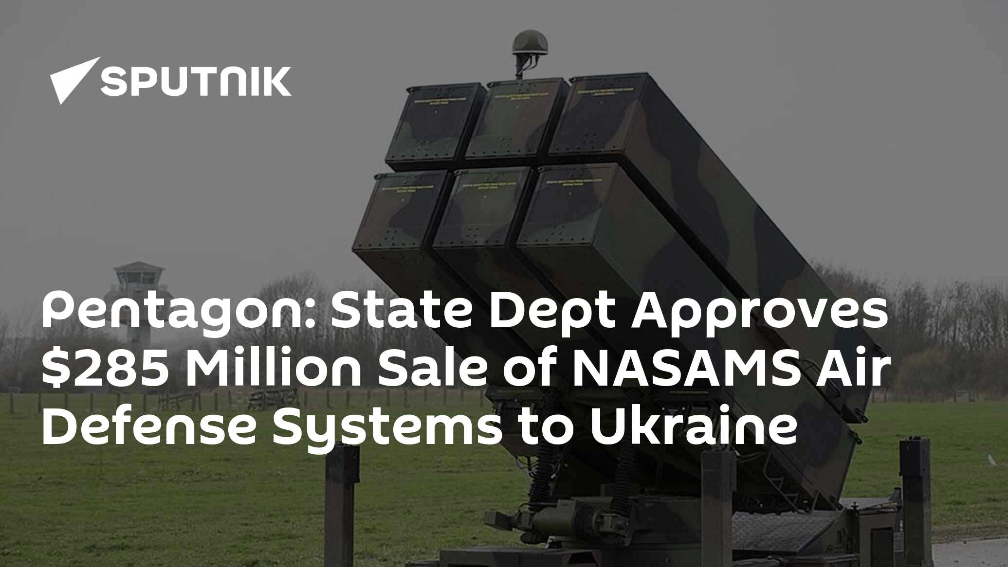 Pentagon: State Dept Approves $285 Million Sale of NASAMS to Ukraine