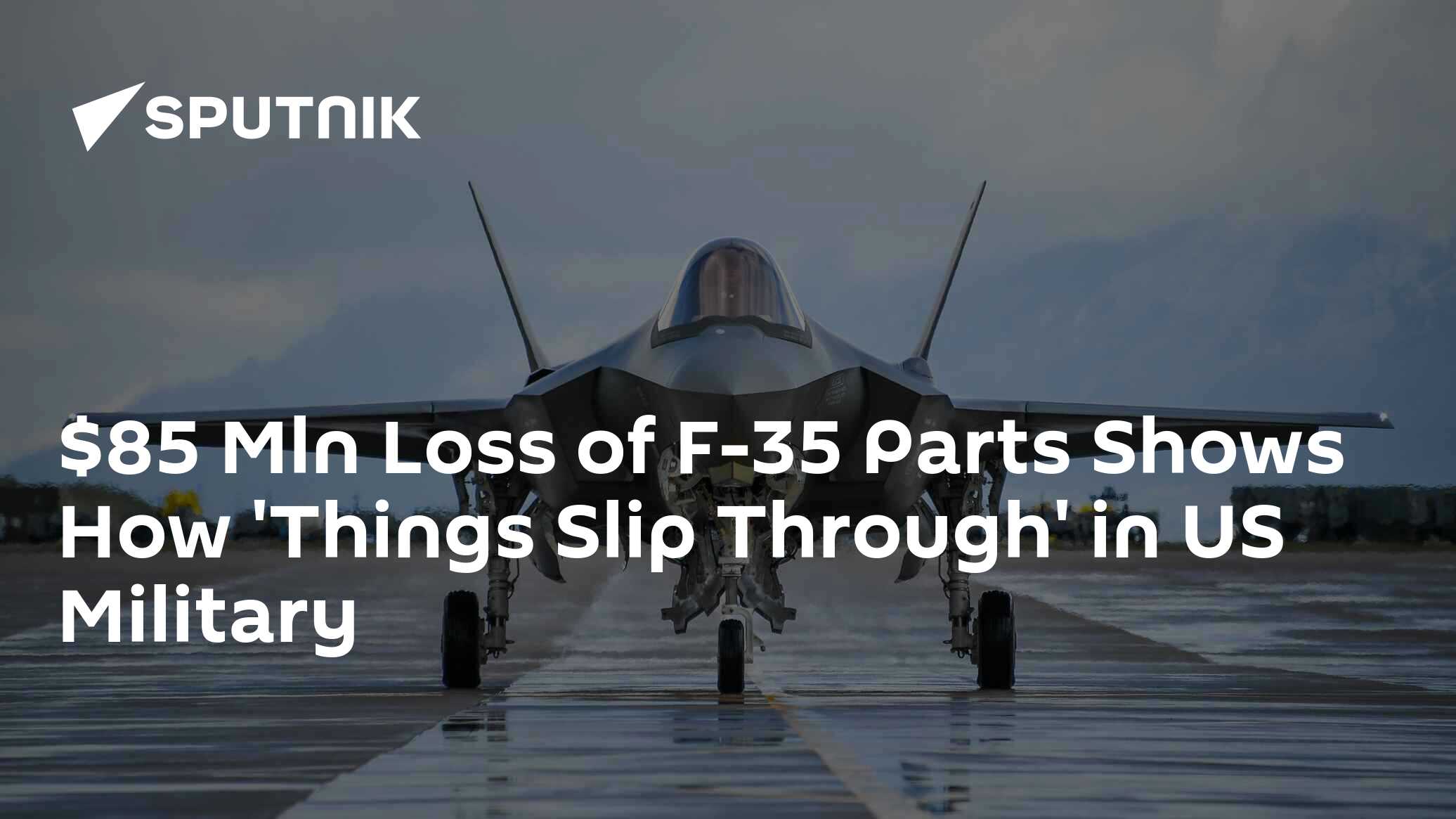 $85 Mln Loss of F-35 Parts Shows How 'Things Slip Through' in US Military