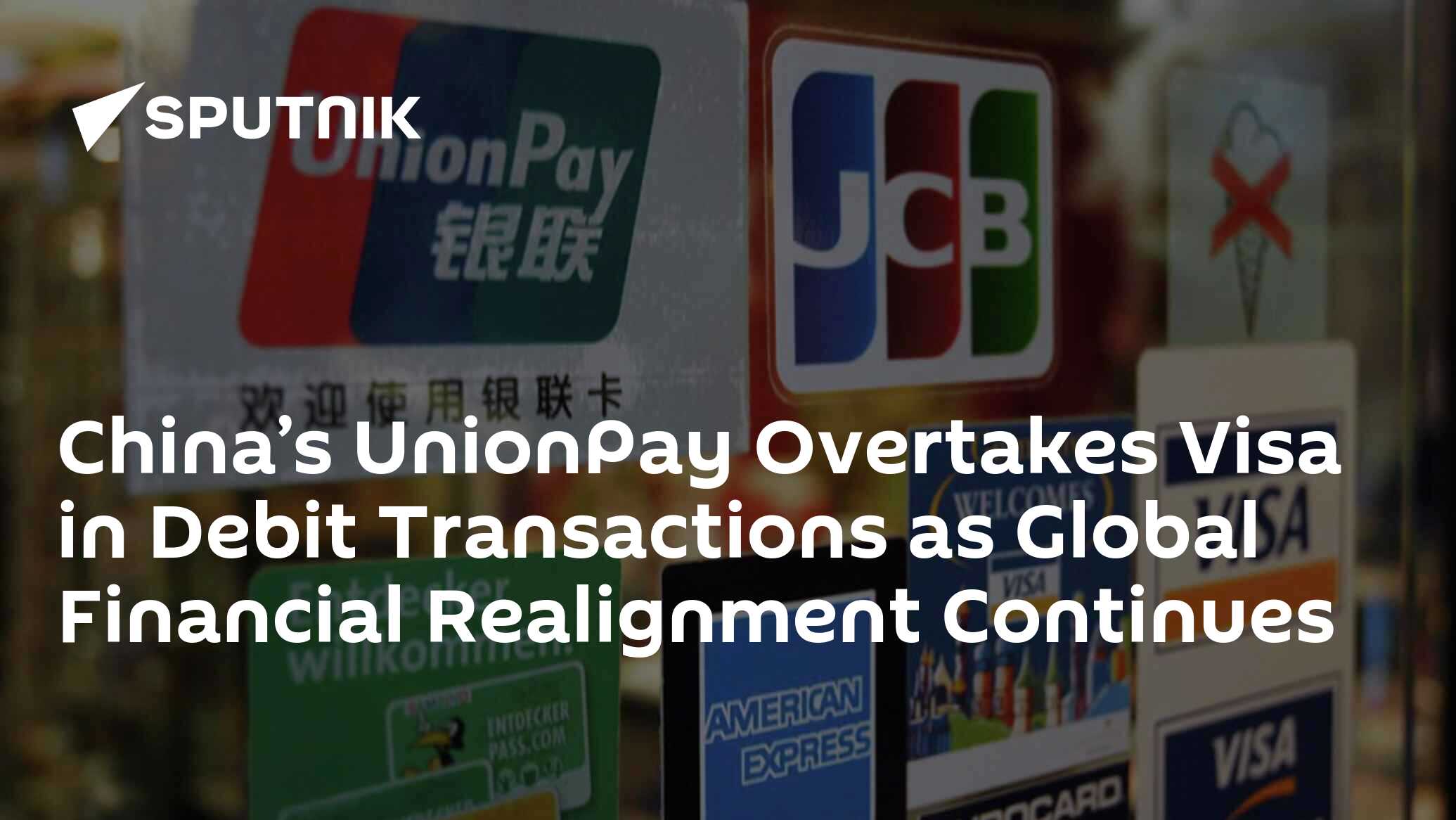 China’s UnionPay Overtakes Visa in Debit Transactions as Global ...
