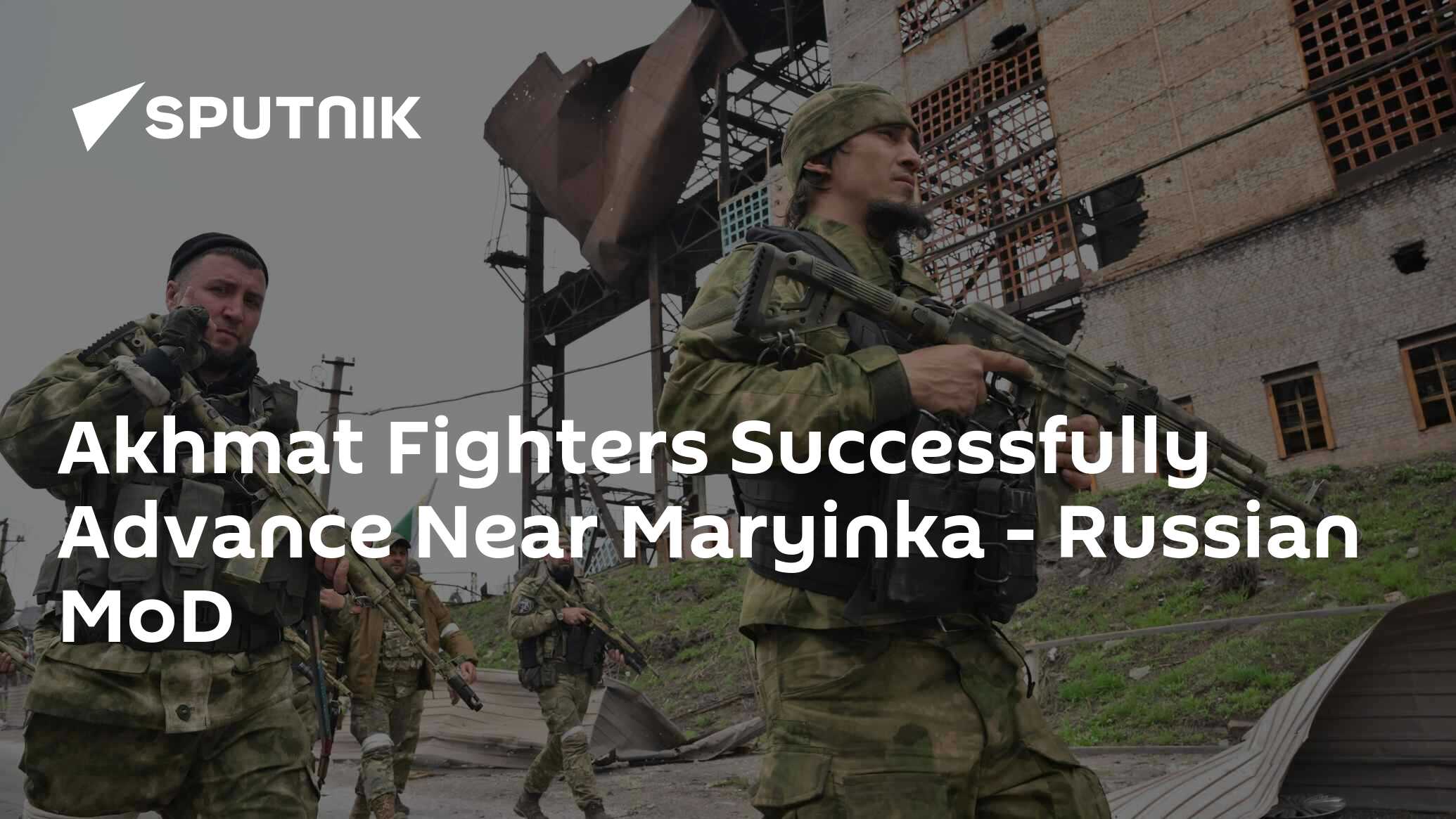 Akhmat Fighters Successfully Advance Near Maryinka - Russian MoD