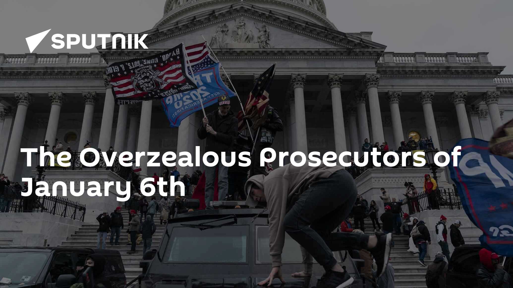 The Overzealous Prosecutors of January 6th