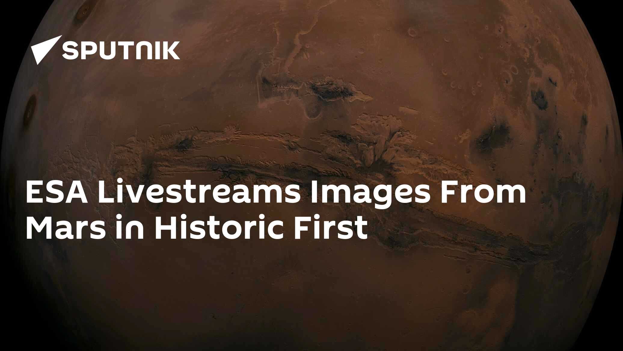 ESA Livestreams Images From Mars in Historic First