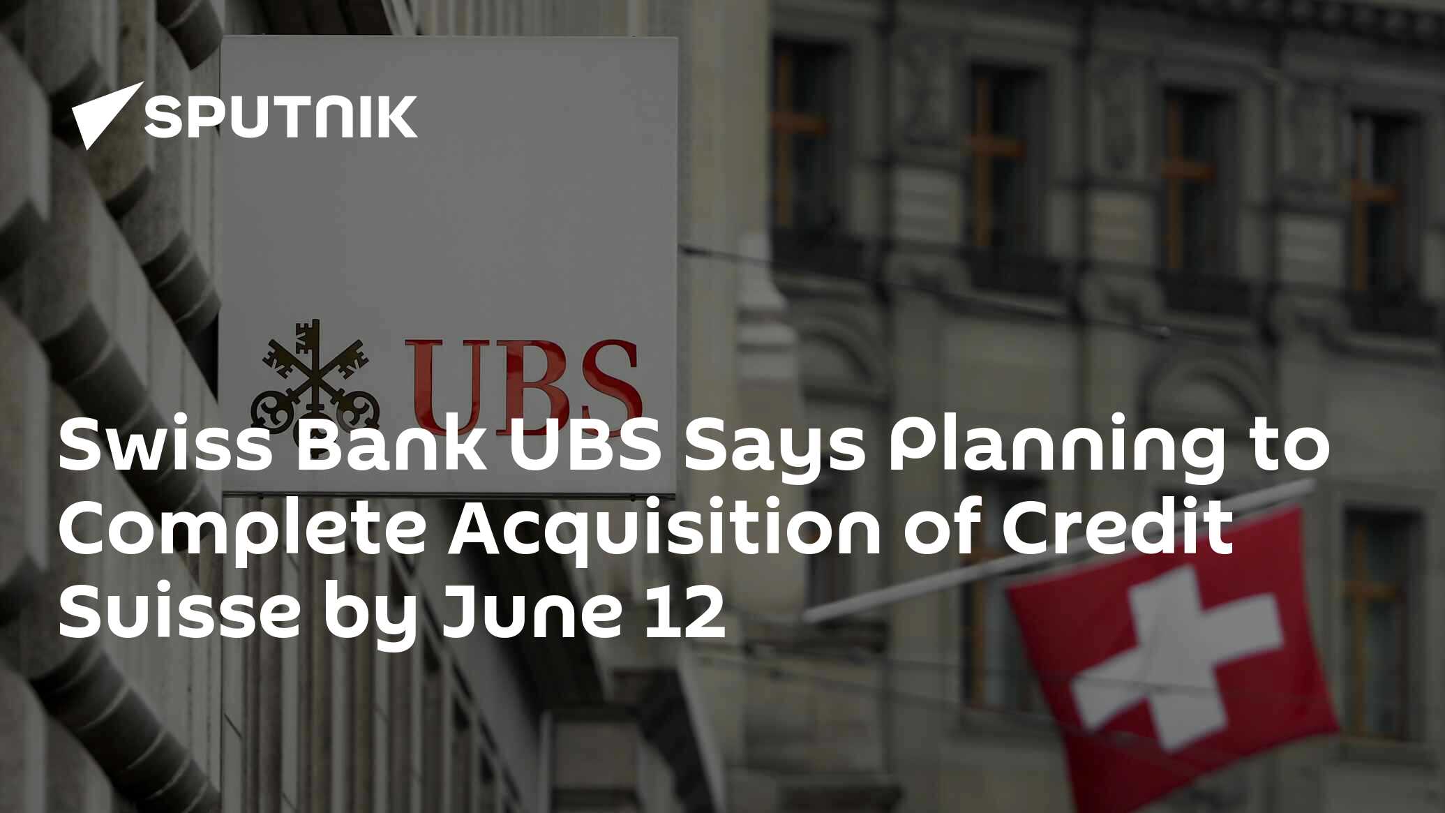 Swiss Bank UBS Says Planning to Complete Acquisition of Credit Suisse ...