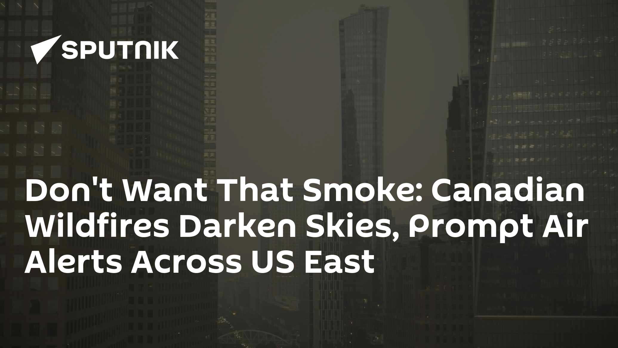 Smoke From Canadian Wildfires Engulf Eastern Us