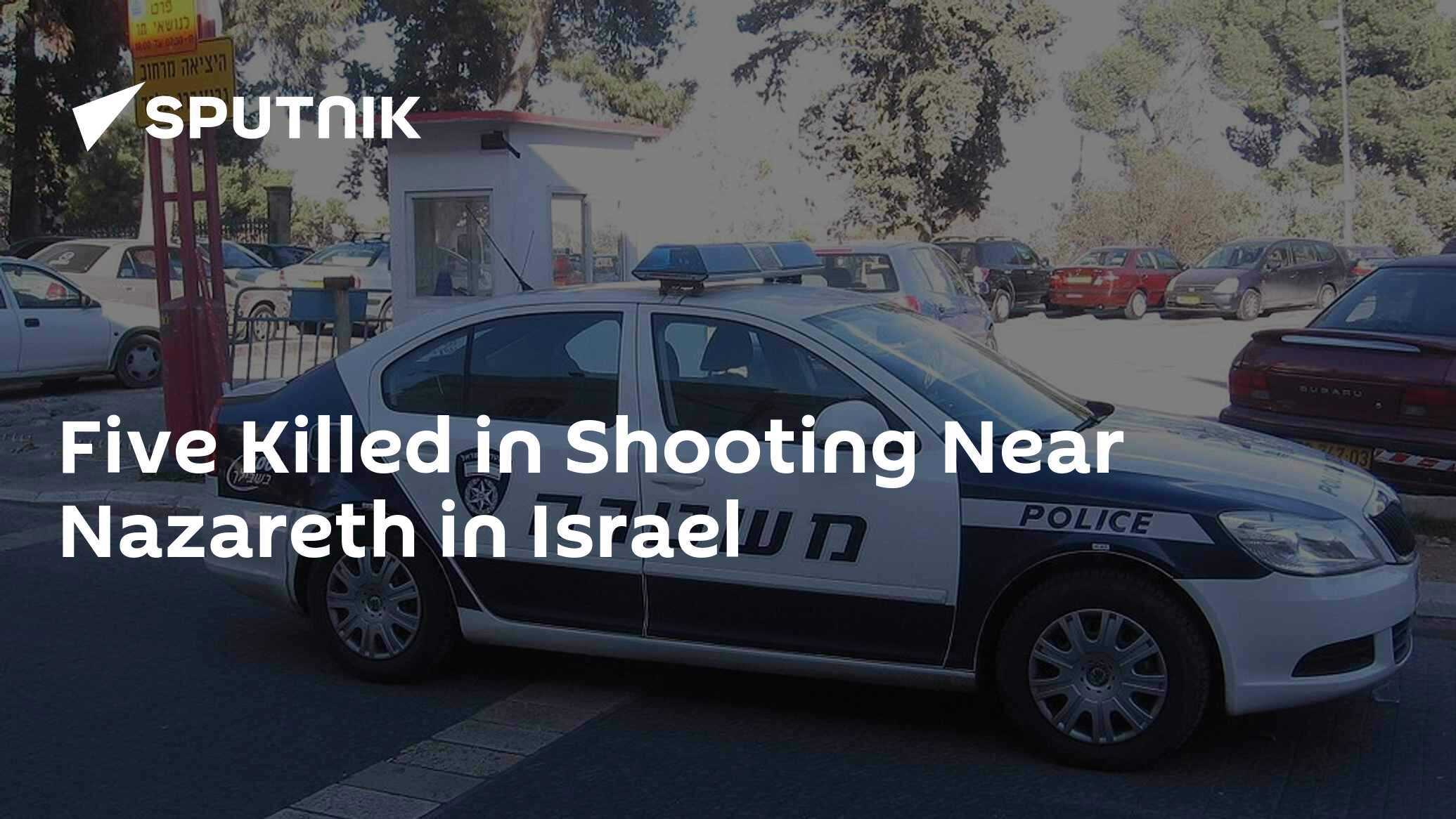 Five Killed in Shooting Near Nazareth in Israel