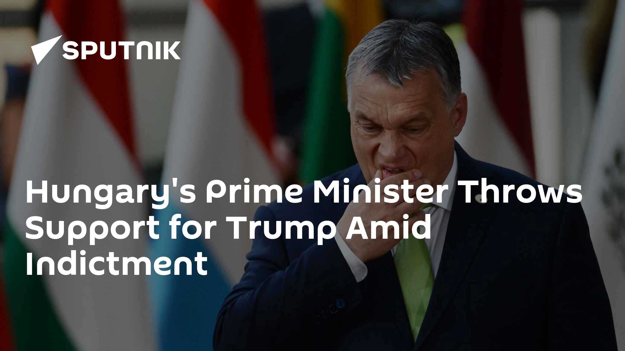 Hungary's Prime Minister Throws Support Behind Trump Amid New ...