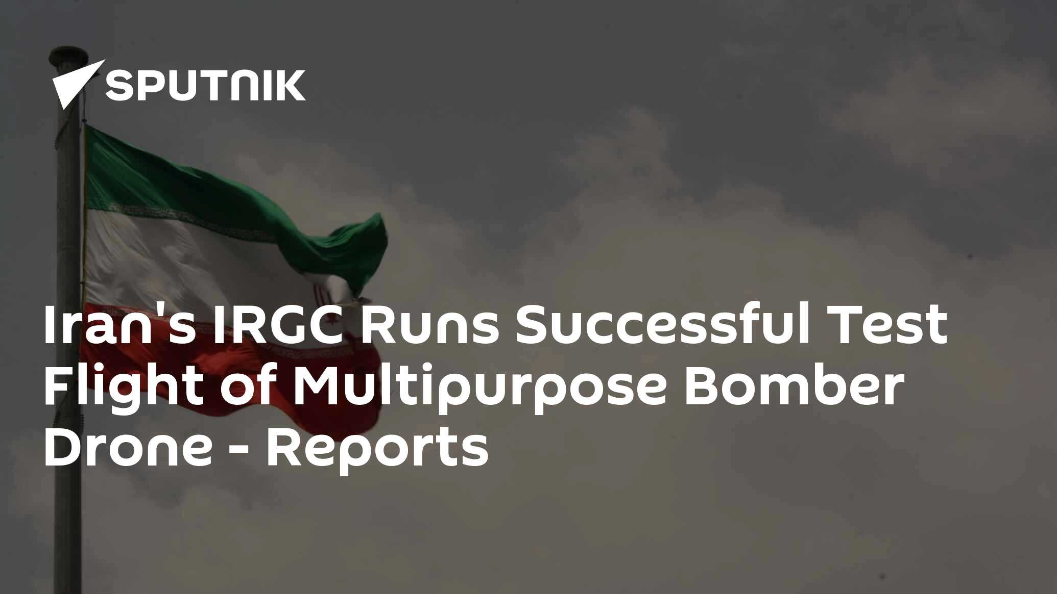 Iran's IRGC Runs Successful Test Flight of Multipurpose Bomber Drone ...