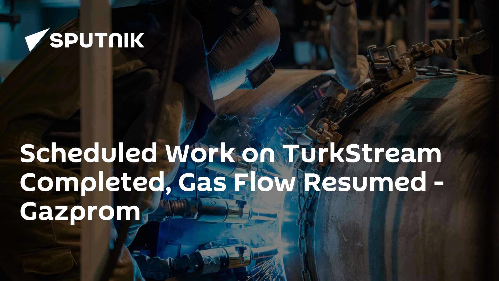 Scheduled Work on TurkStream Completed, Gas Transportation Resumed ...