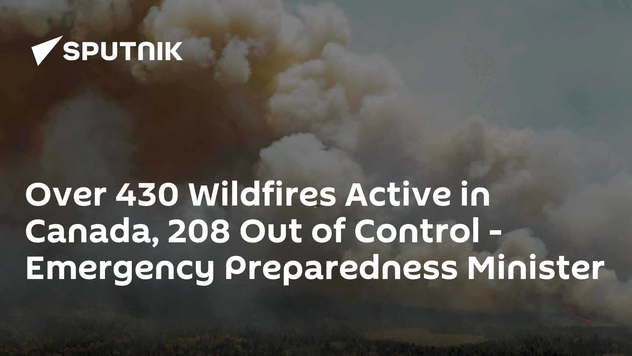 Over 430 Wildfires Active in Canada, 208 Out of Control