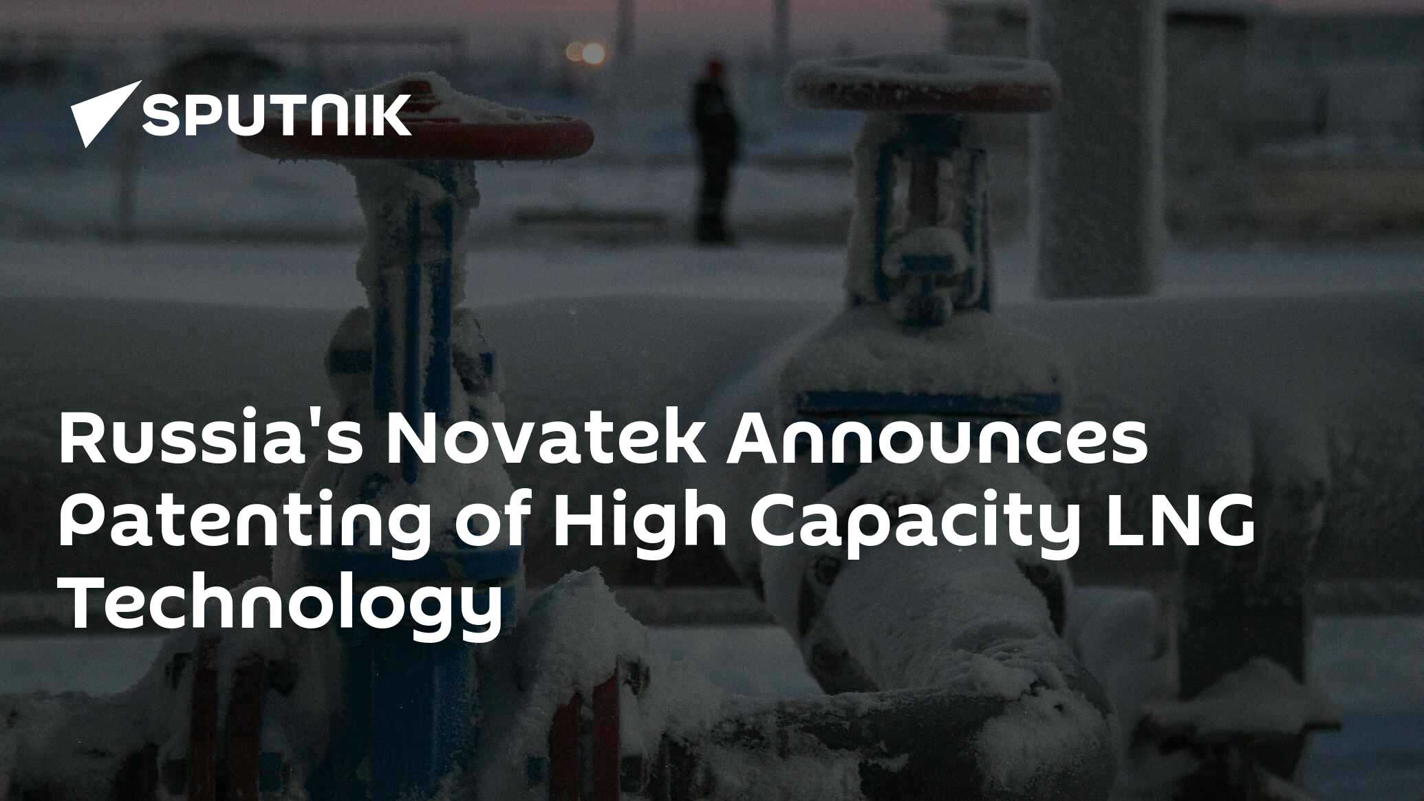 Russia's Novatek Announces Patenting of High Capacity LNG Technology