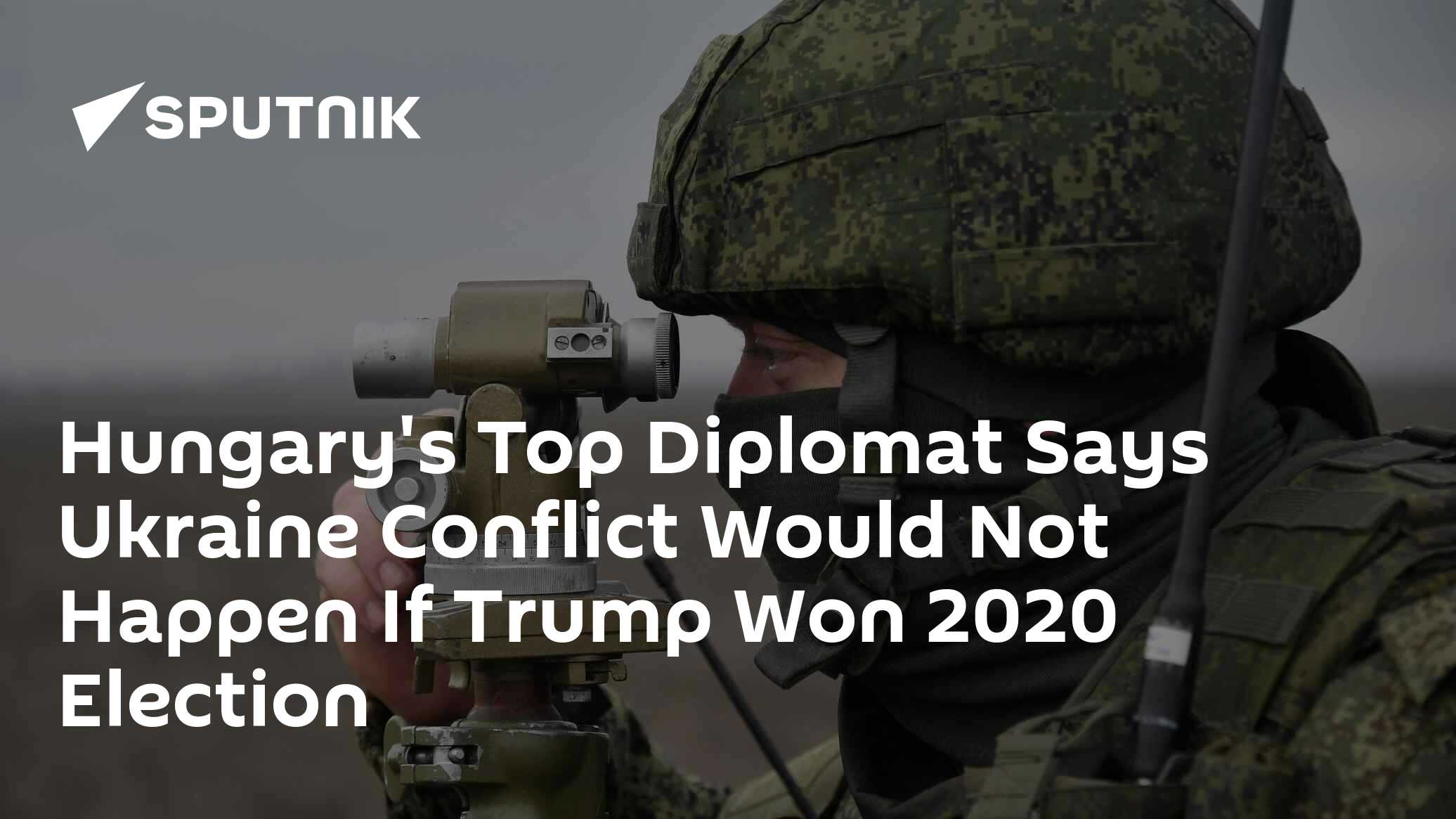 Hungary's Top Diplomat Says Ukraine Conflict Would Not Happen If Trump ...