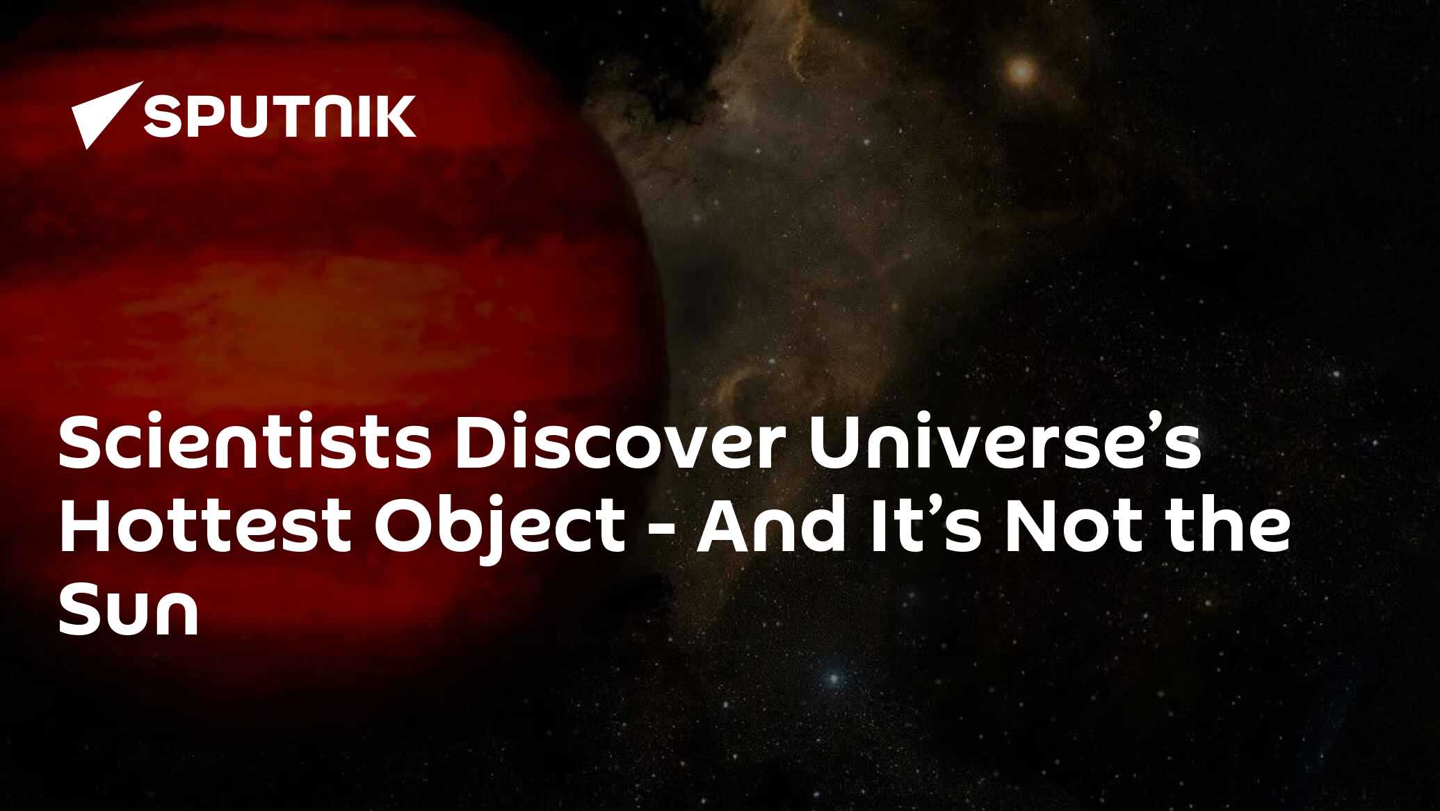 Scientists Discover Universe’s Hottest Object - And It’s Not the Sun