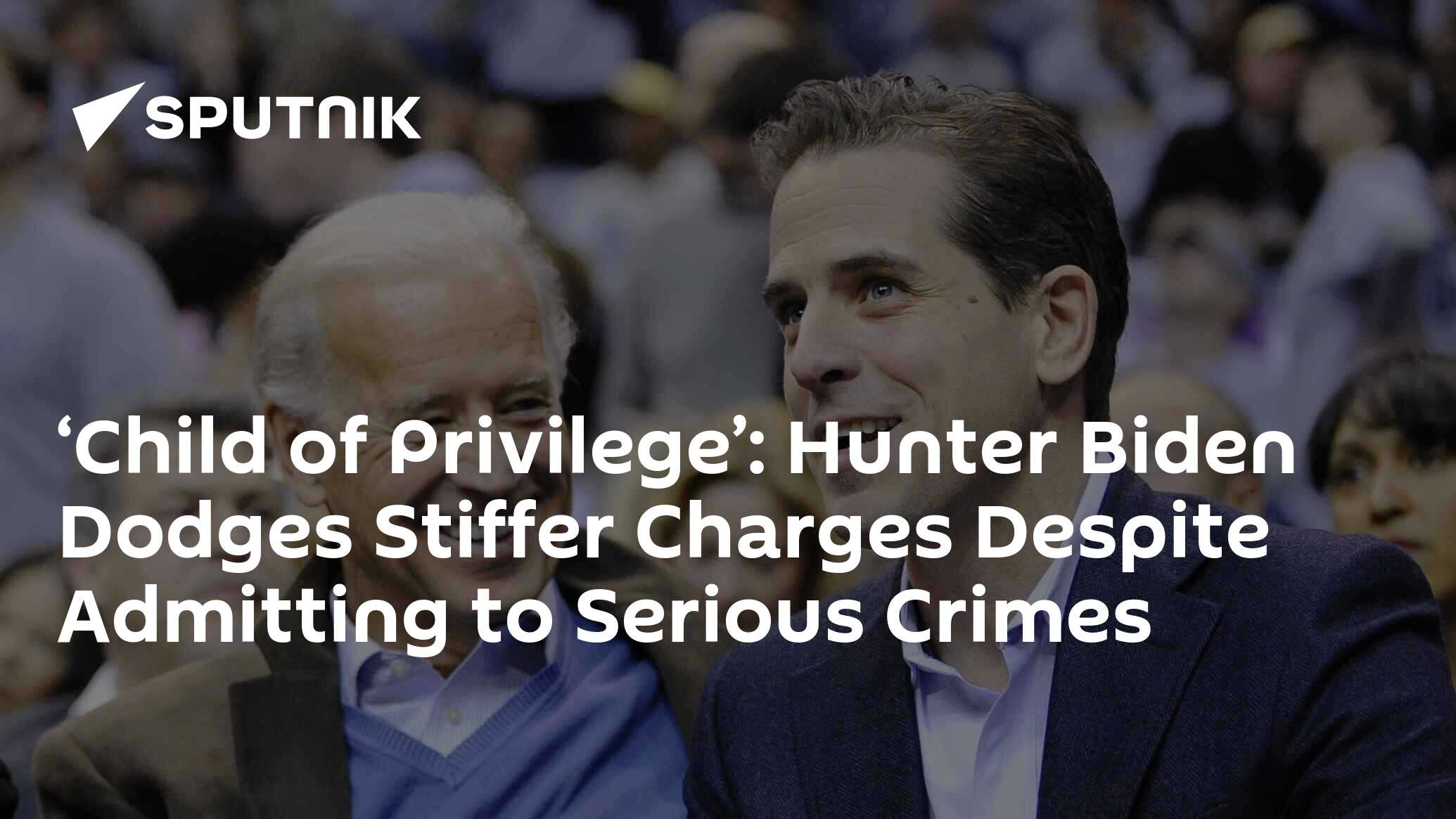 Hunter Biden Dodging Stiffer Charges Despite Admitting to Serious Crimes