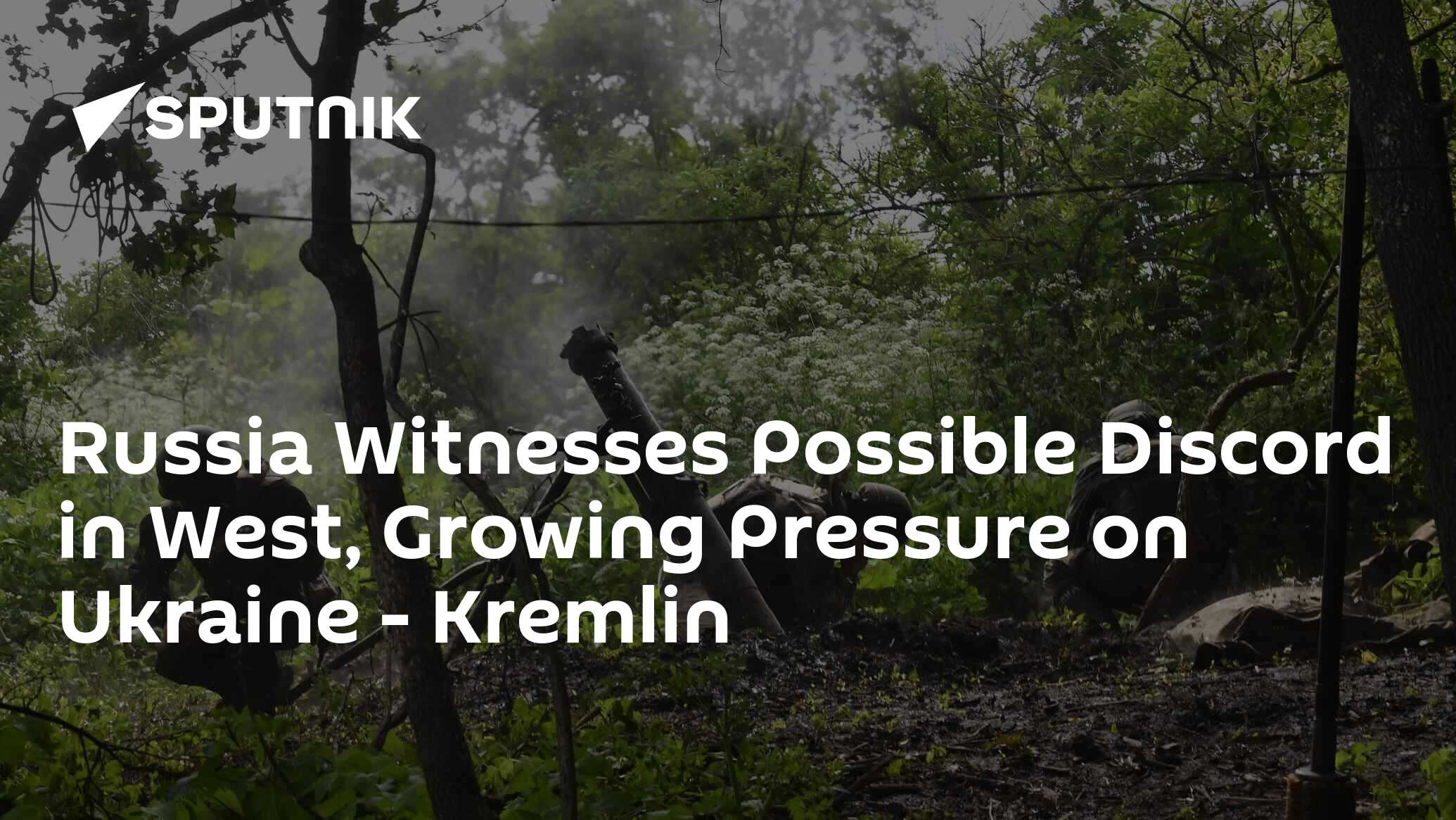 Russia Witnesses Possible Discord in West, Growing Pressure on Ukraine ...