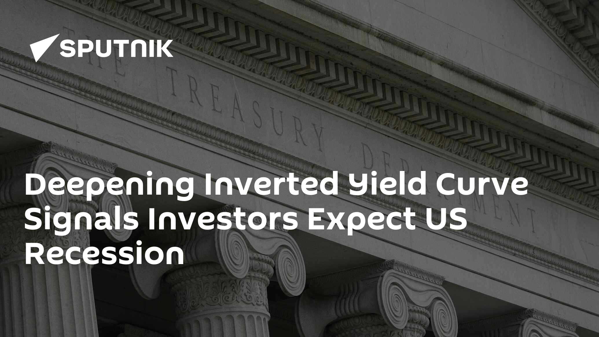 Deepening Inverted Yield Curve Signals Investors Expect US Recession