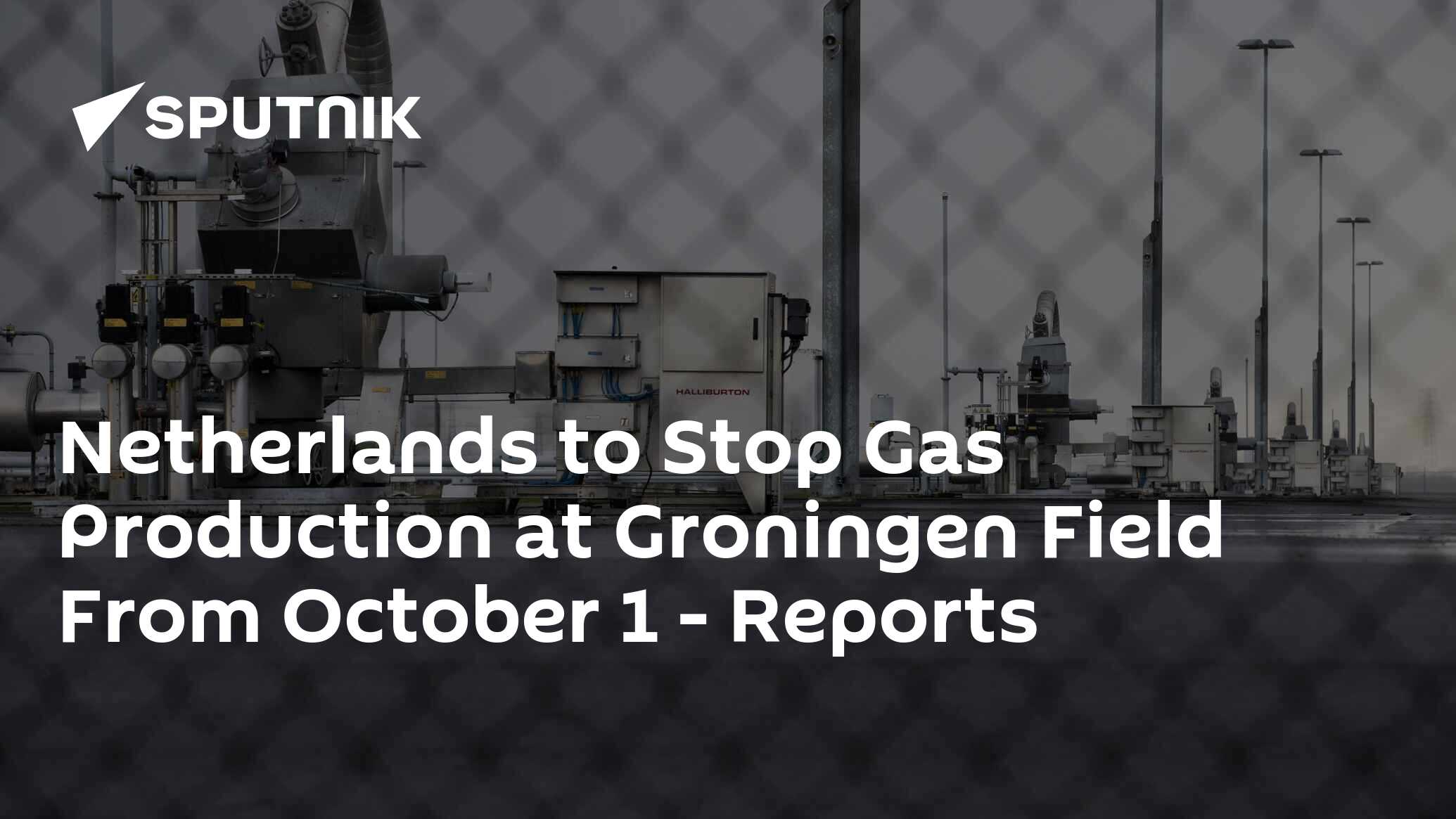 Netherlands to Stop Gas Production at Groningen Field From October 1 ...