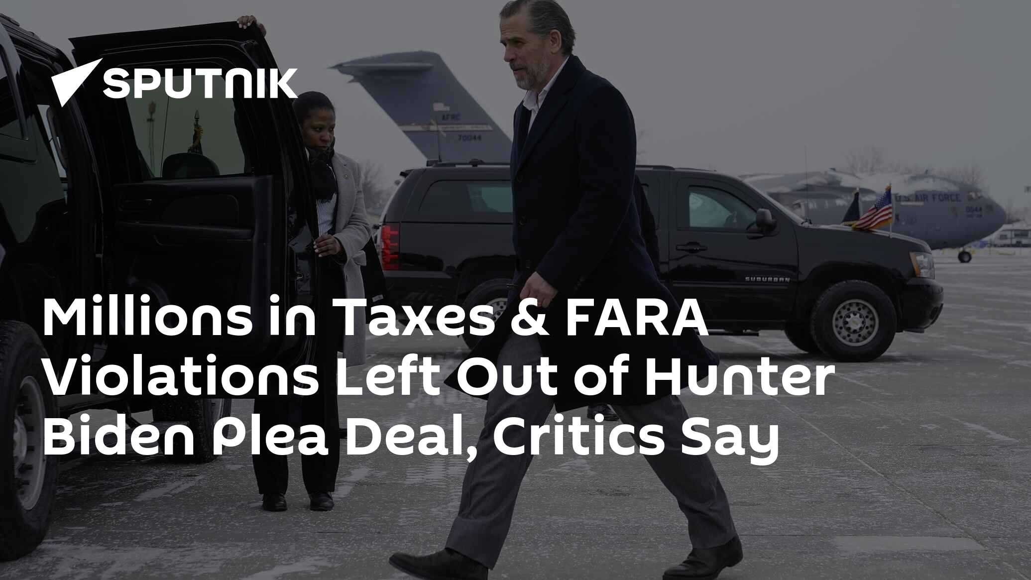 Millions in Taxes & FARA Violations Left Out of Hunter Biden Plea Deal ...