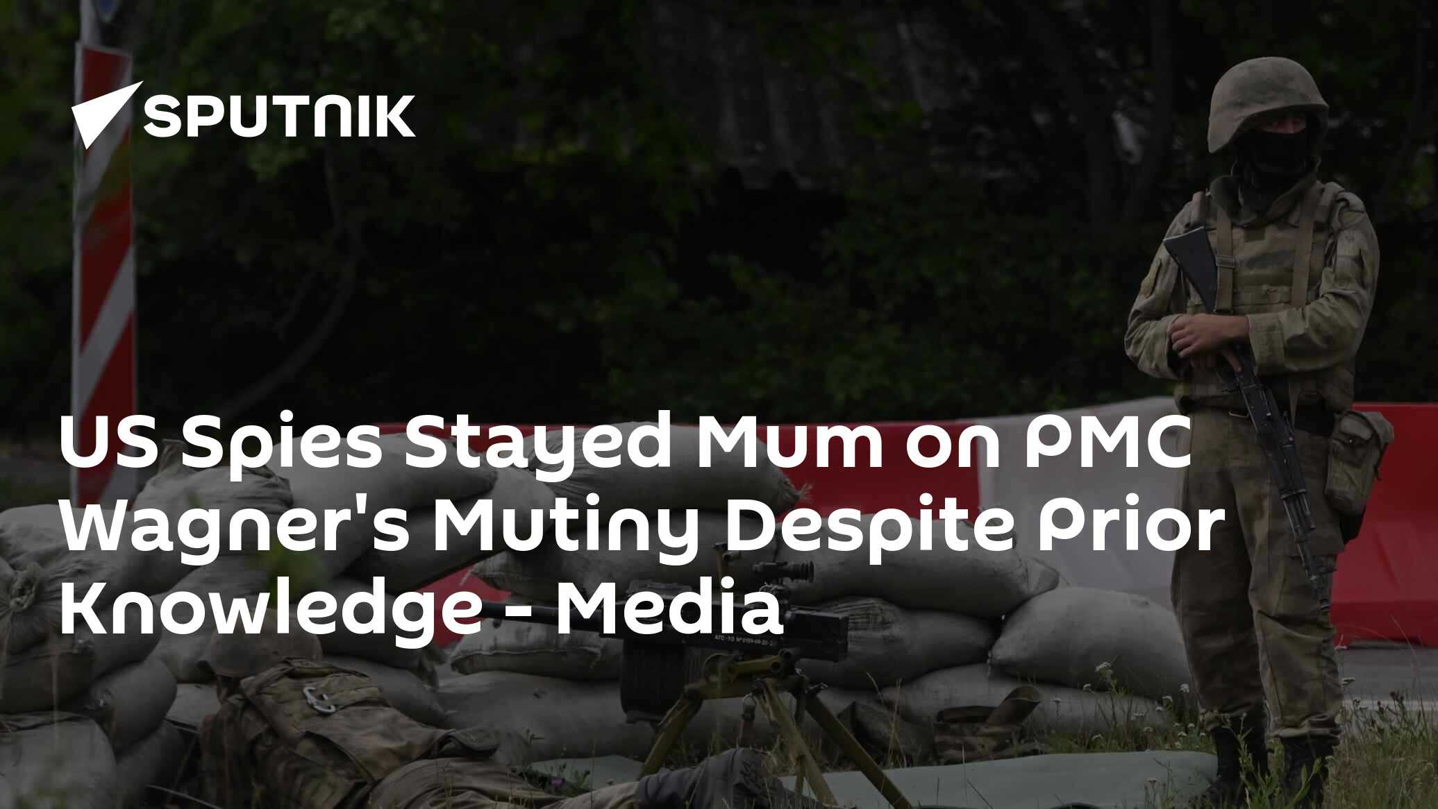 US Spies Stayed Mum About PMC Wagner's Mutiny Despite Knowing About It ...
