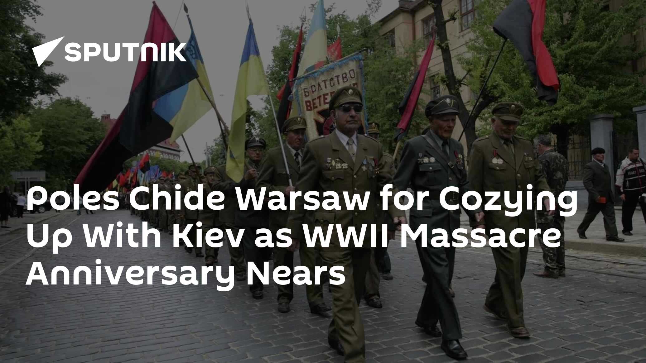 Poles Chide Warsaw for Cozying Up With Kiev as WWII Massacre ...
