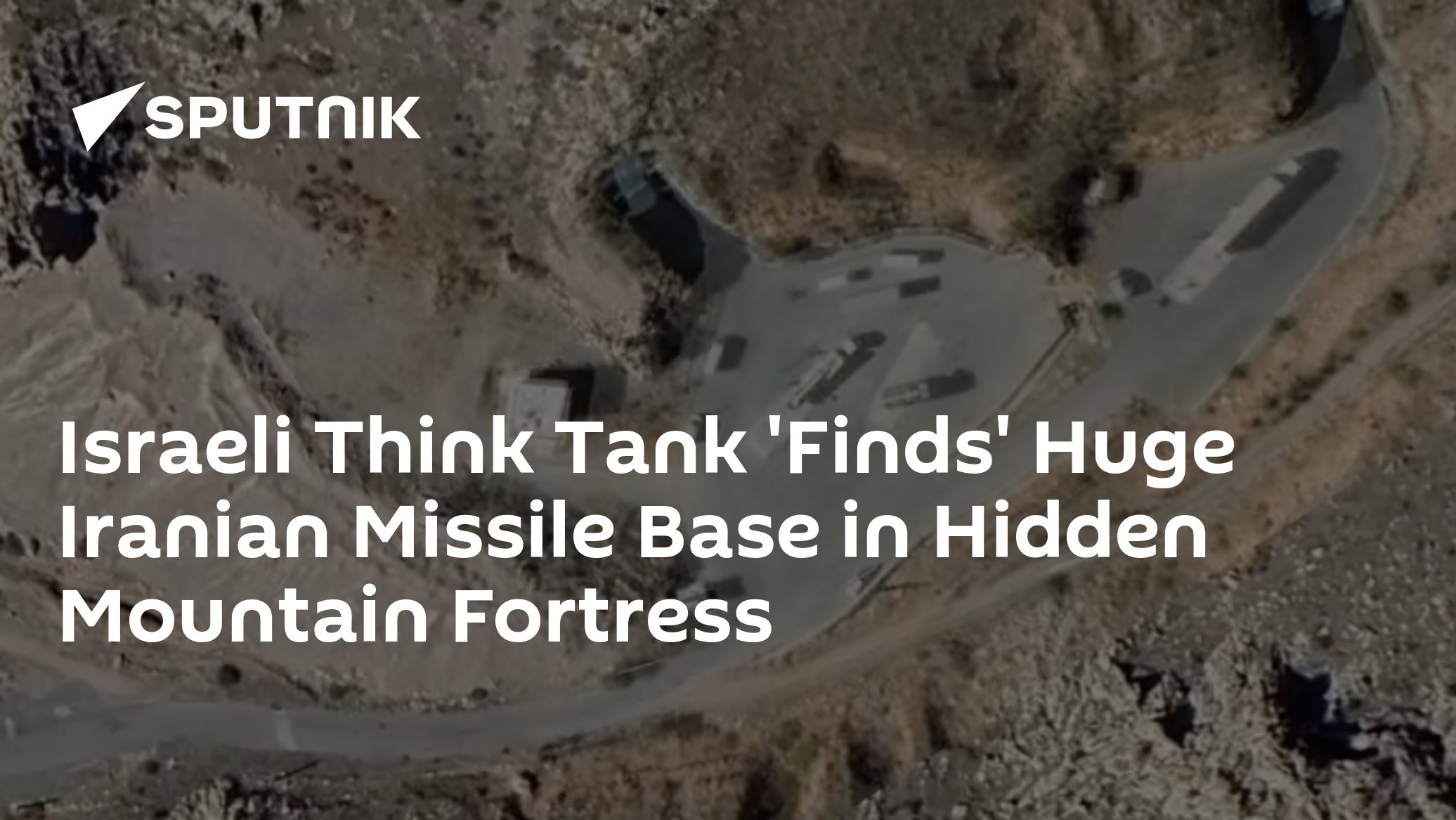 Israeli Think Tank 'Finds' Huge Iranian Missile Base in Hidden Mountain ...
