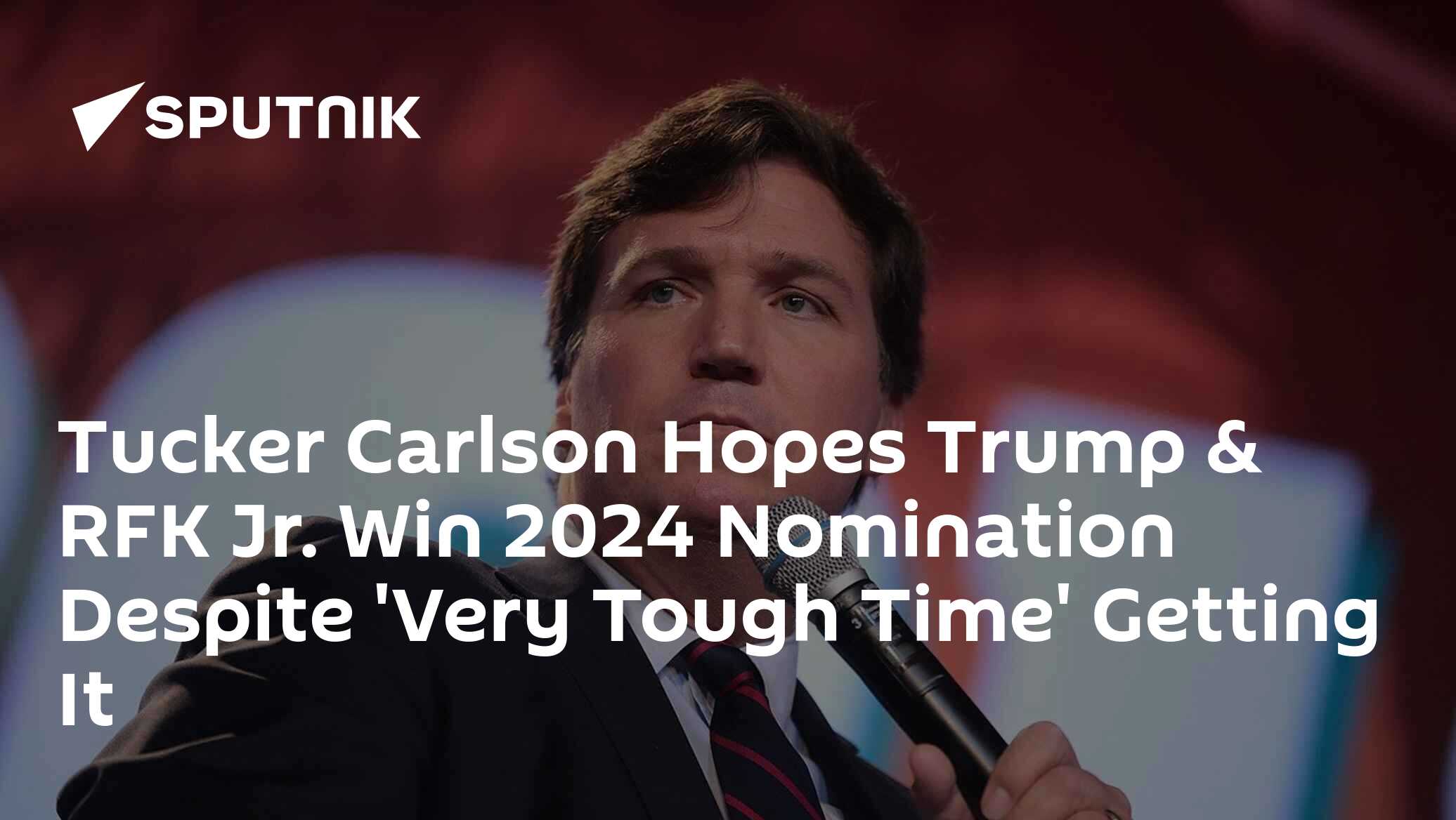 Tucker Carlson Hopes Trump & RFK Jr. Win 2024 Nomination