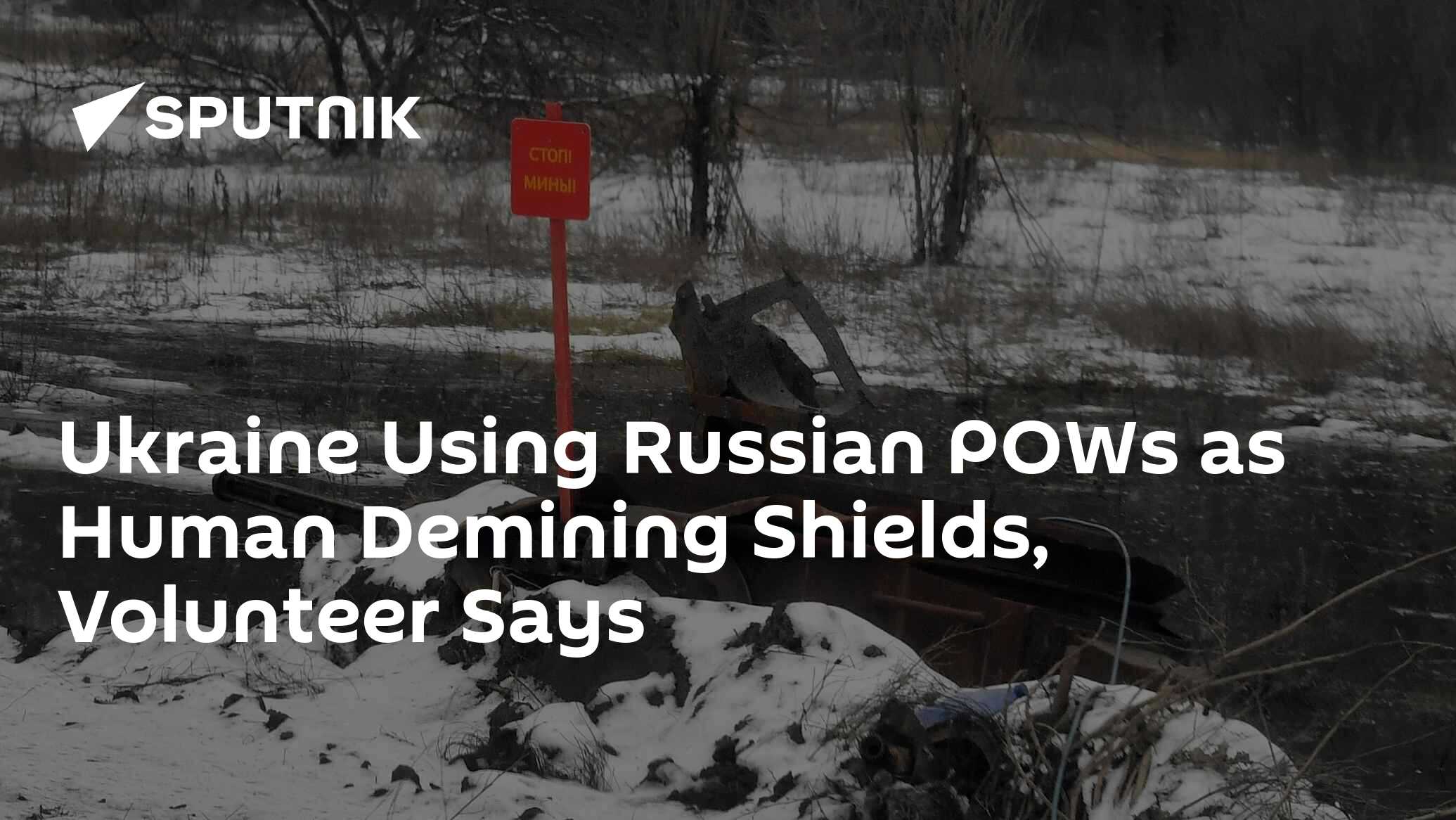 Ukrainian Military Using Russian POWs as Human Demining Shields ...