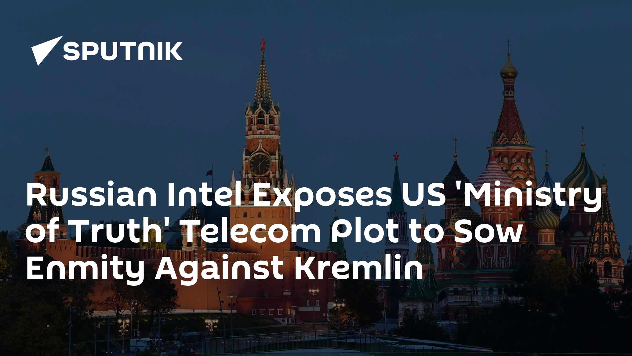 Russian Intel Exposes US 'Ministry of Truth' Telecom Plot to Sow Enmity ...