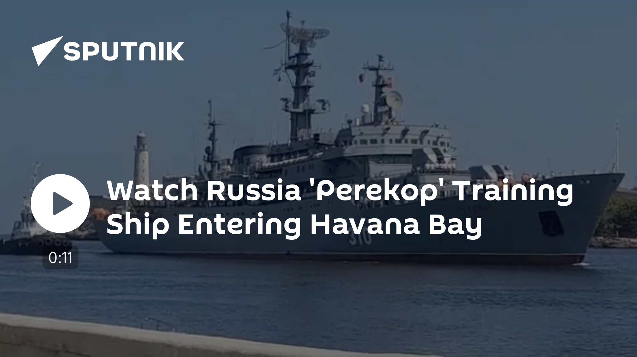 Watch Russia 'Perekop' Training Ship Entering Havana Bay - 12.07.2023 ...