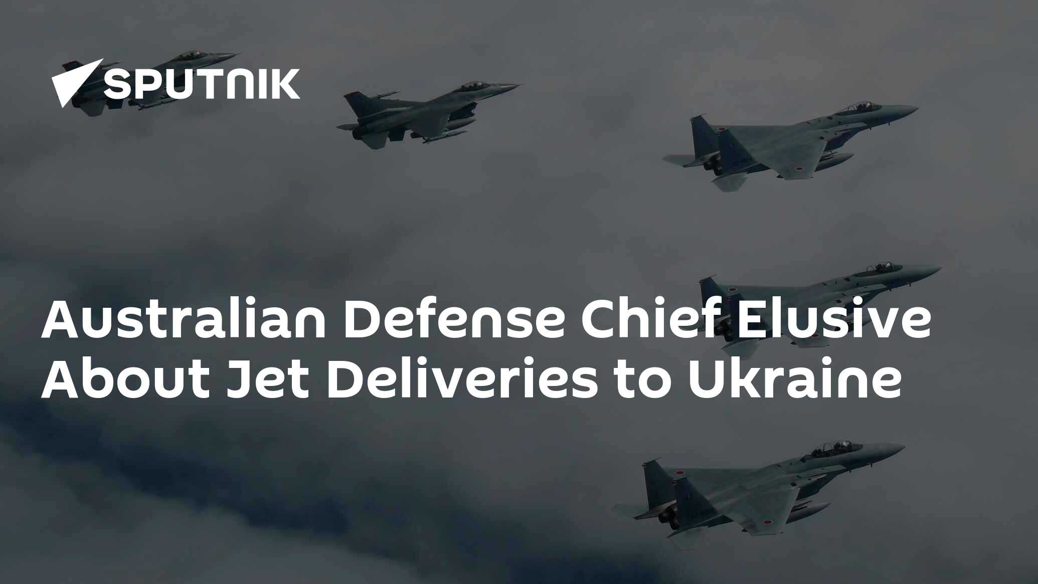 Australian Defense Chief Elusive About Jet Deliveries to Ukraine