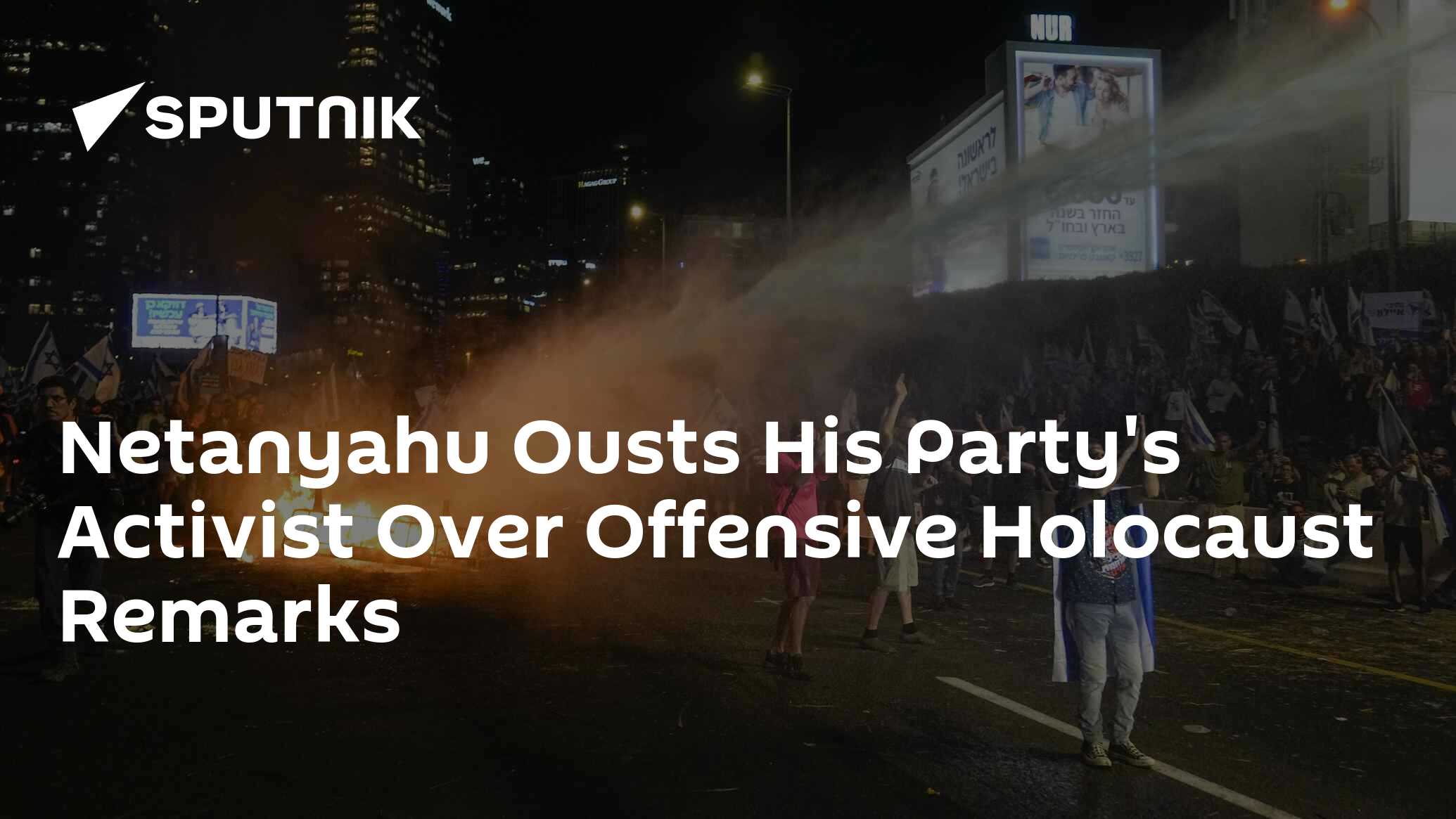 Netanyahu Ousts His Party's Activist Over Offensive Holocaust Remarks
