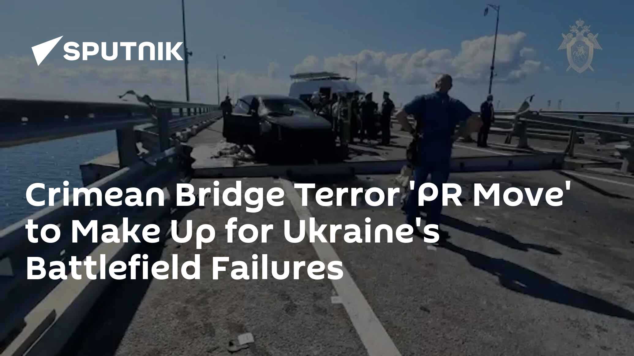 Crimean Bridge Terror 'PR Move' to Make Up for Ukraine's Battlefield ...