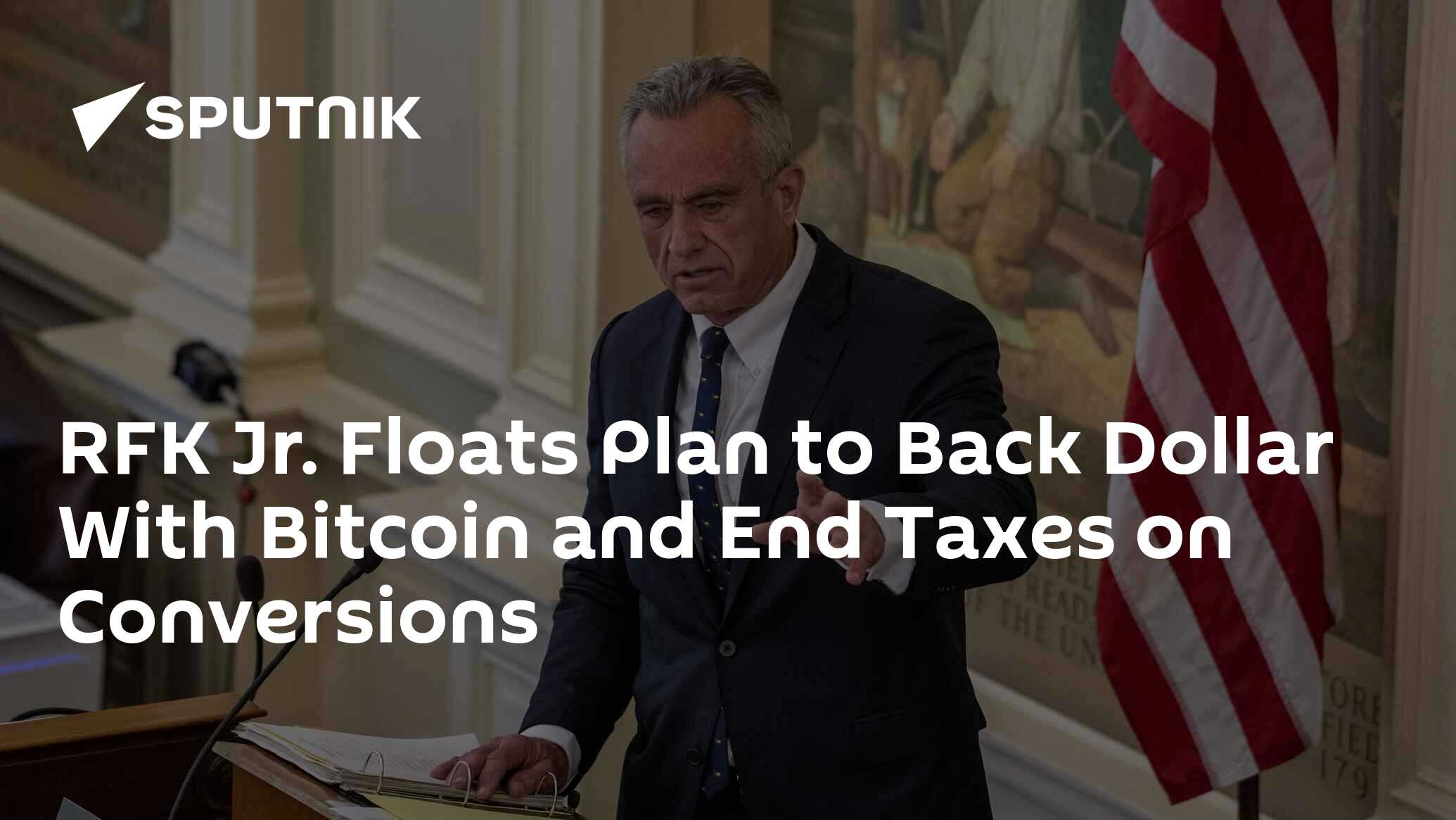RFK Jr. Floats Plan to Back Dollar With Bitcoin and End Taxes on ...