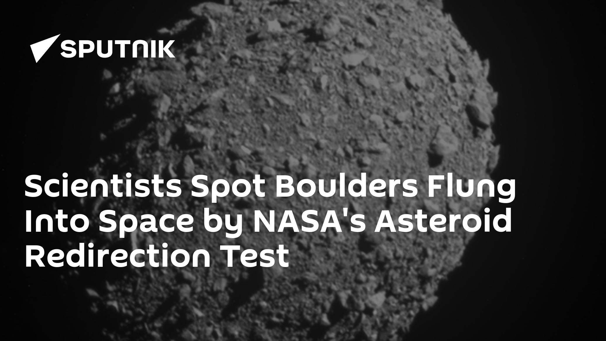 Scientits Spot Boulders Flung Into Space by NASA's Asteroid Redirection ...