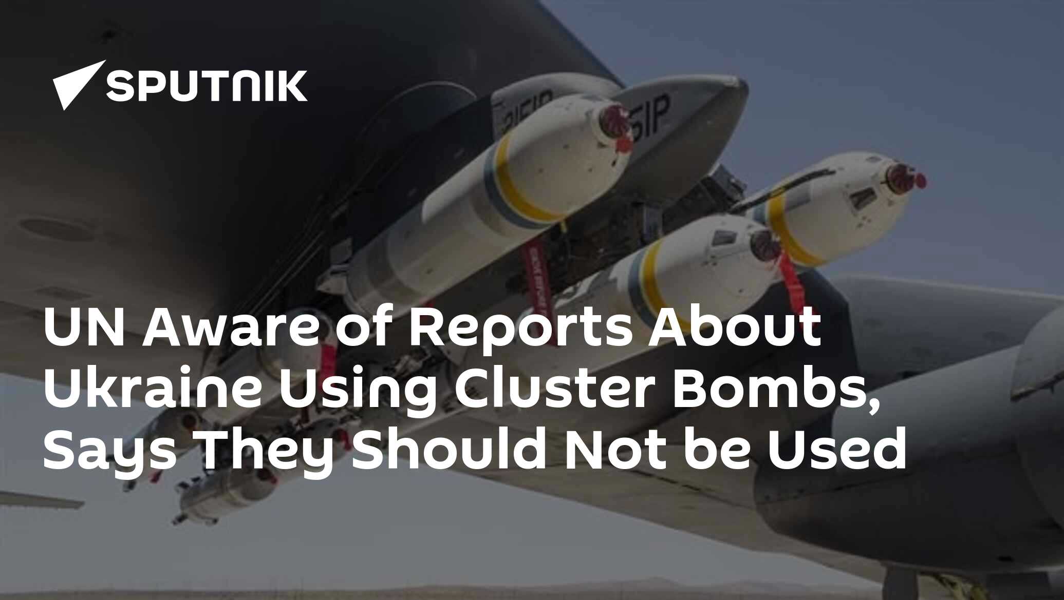 UN Aware of Reports About Ukraine Using Cluster Bombs, Says They Should ...