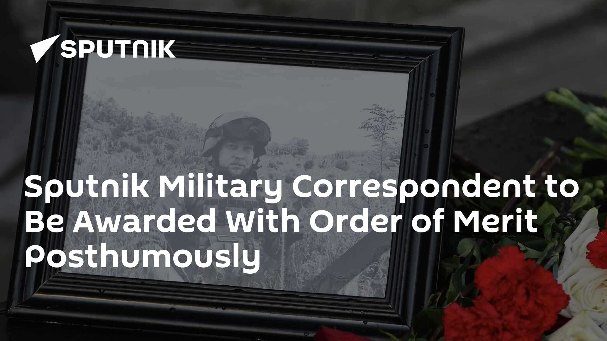 Sputnik Military Correspondent to Be Awarded With Order of Merit ...