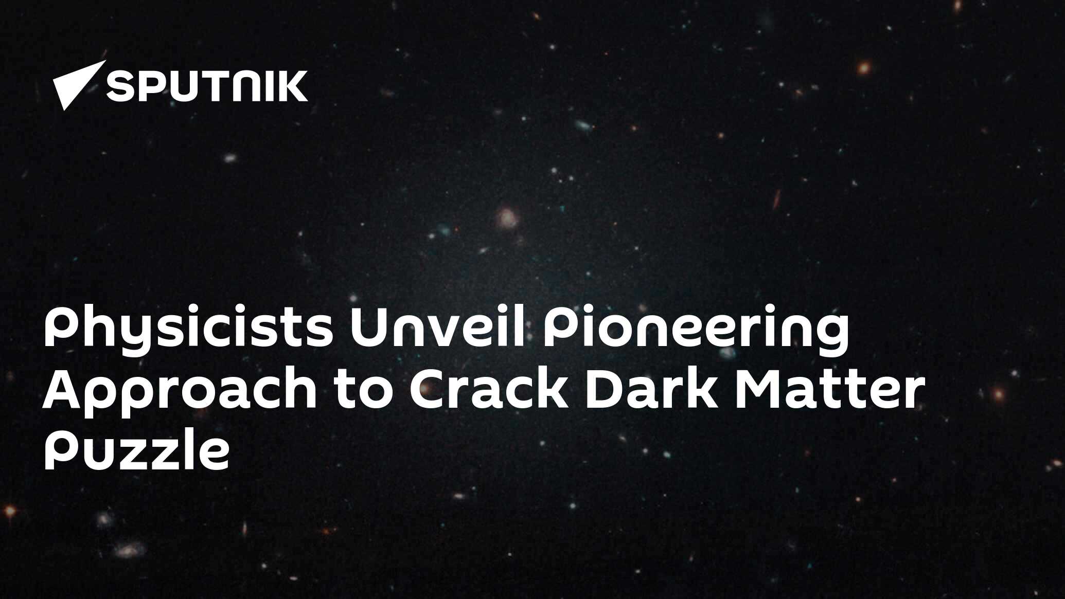 Physicists Unveil Pioneering Approach to Crack Dark Matter Puzzle - 23. ...