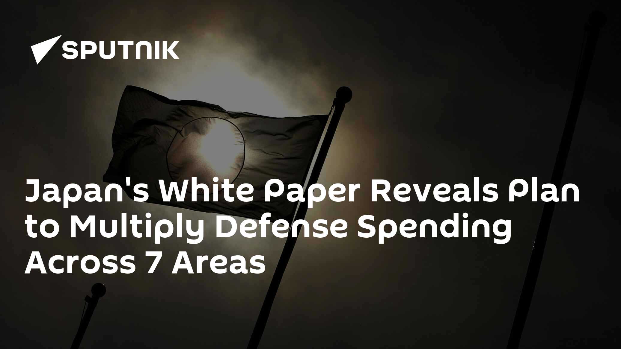 Japan White Paper Reveals Plan to Multiply Defense Spending Across 7 Areas