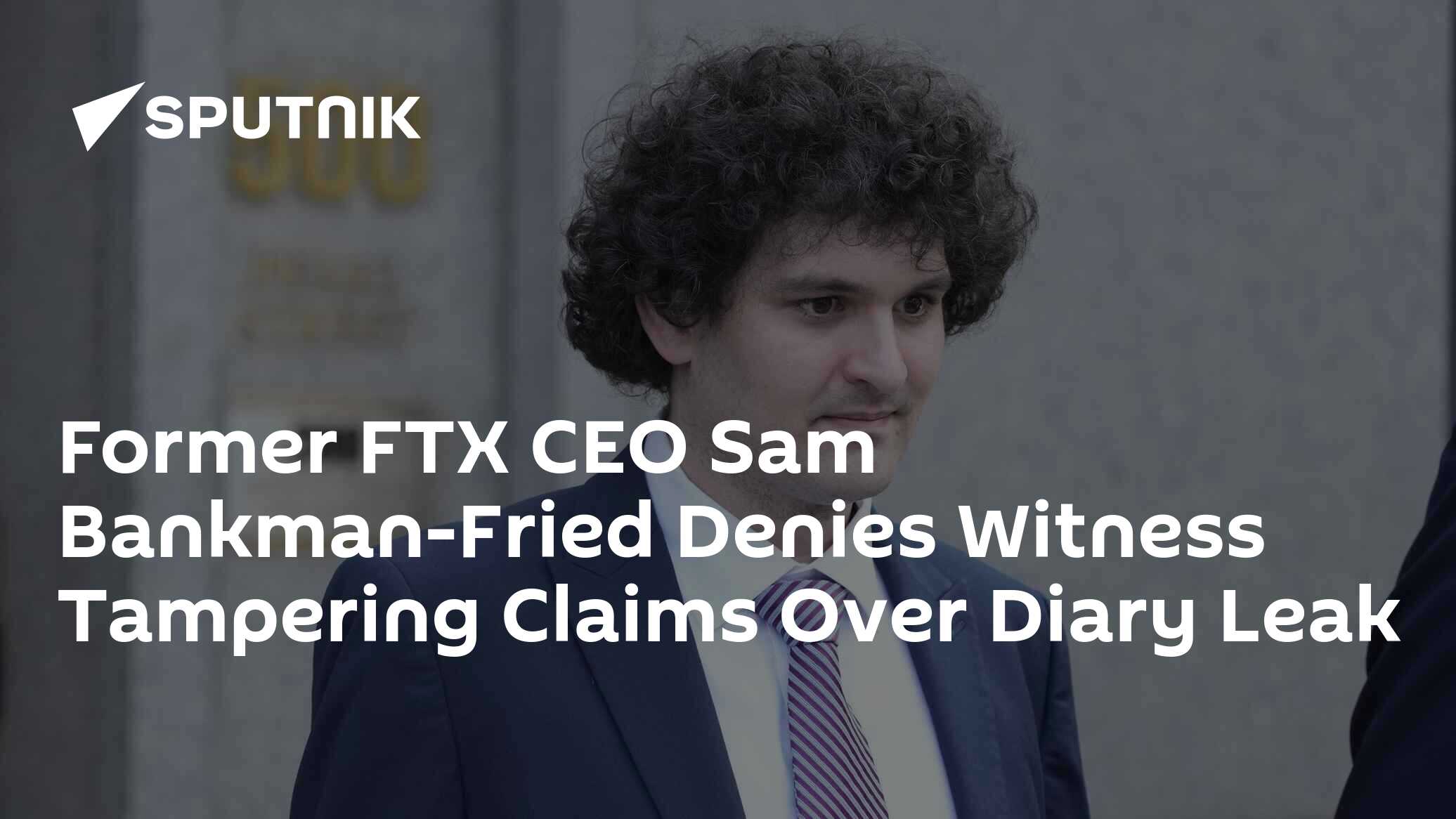 Former FTX CEO Sam Bankman-Fried Denies Witness Tampering