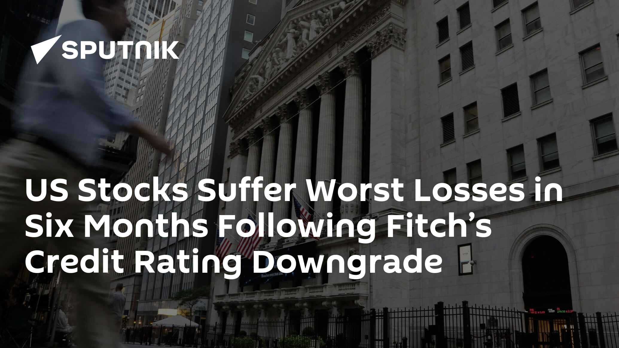 US Stocks Suffer Worst Losses in Months After Fitch’s Credit Rating ...