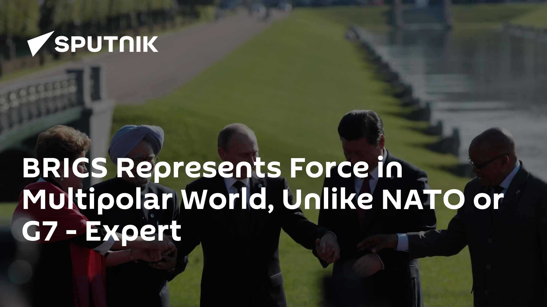 BRICS Represents Force in Multipolar World, Unlike NATO, G7 - Expert