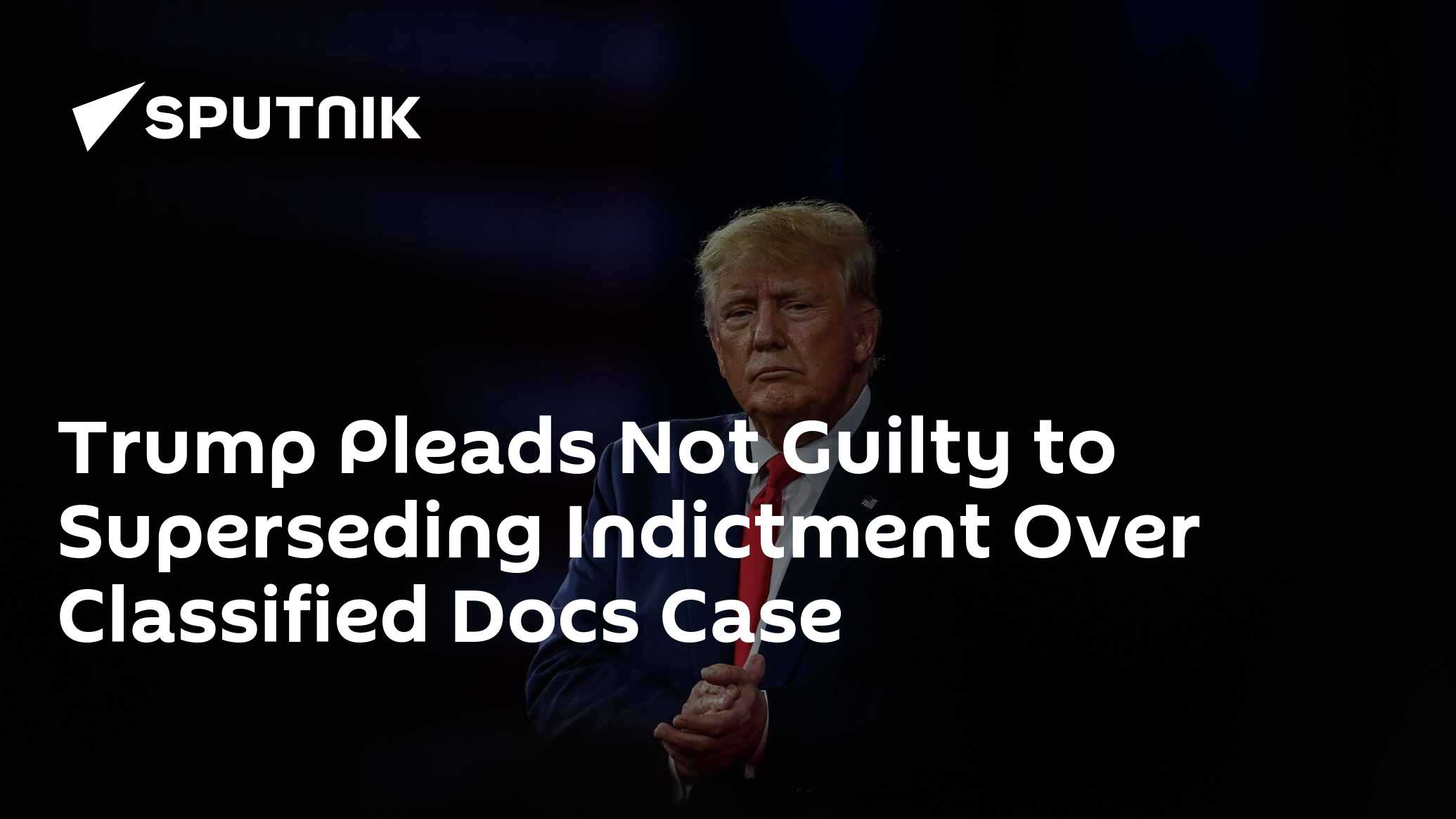 Trump Issues Court Filing Pleading Not Guilty To Additional Charges