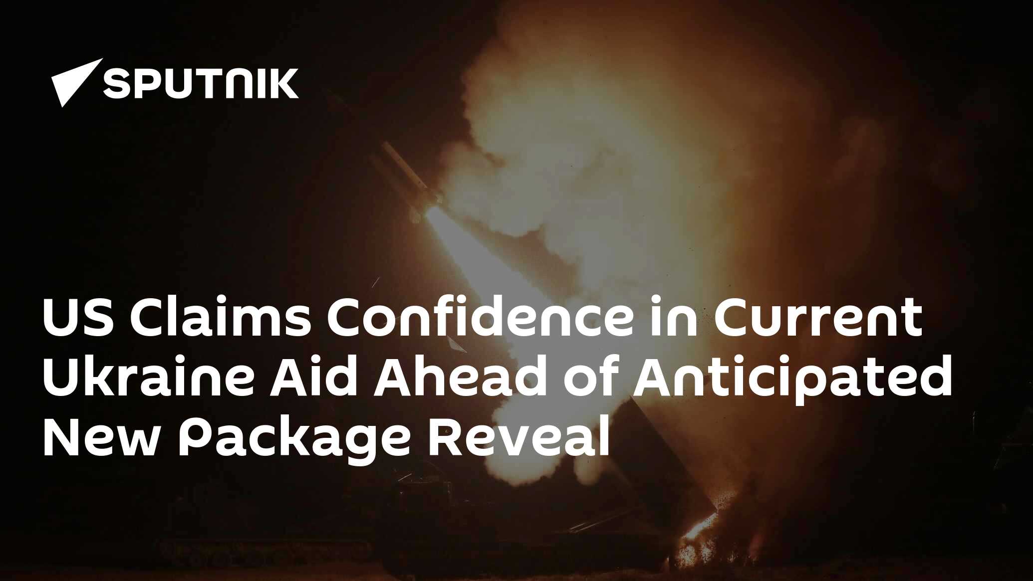 US Claims Confident in Ukraine Aid Ahead of Anticipated New Package Reveal