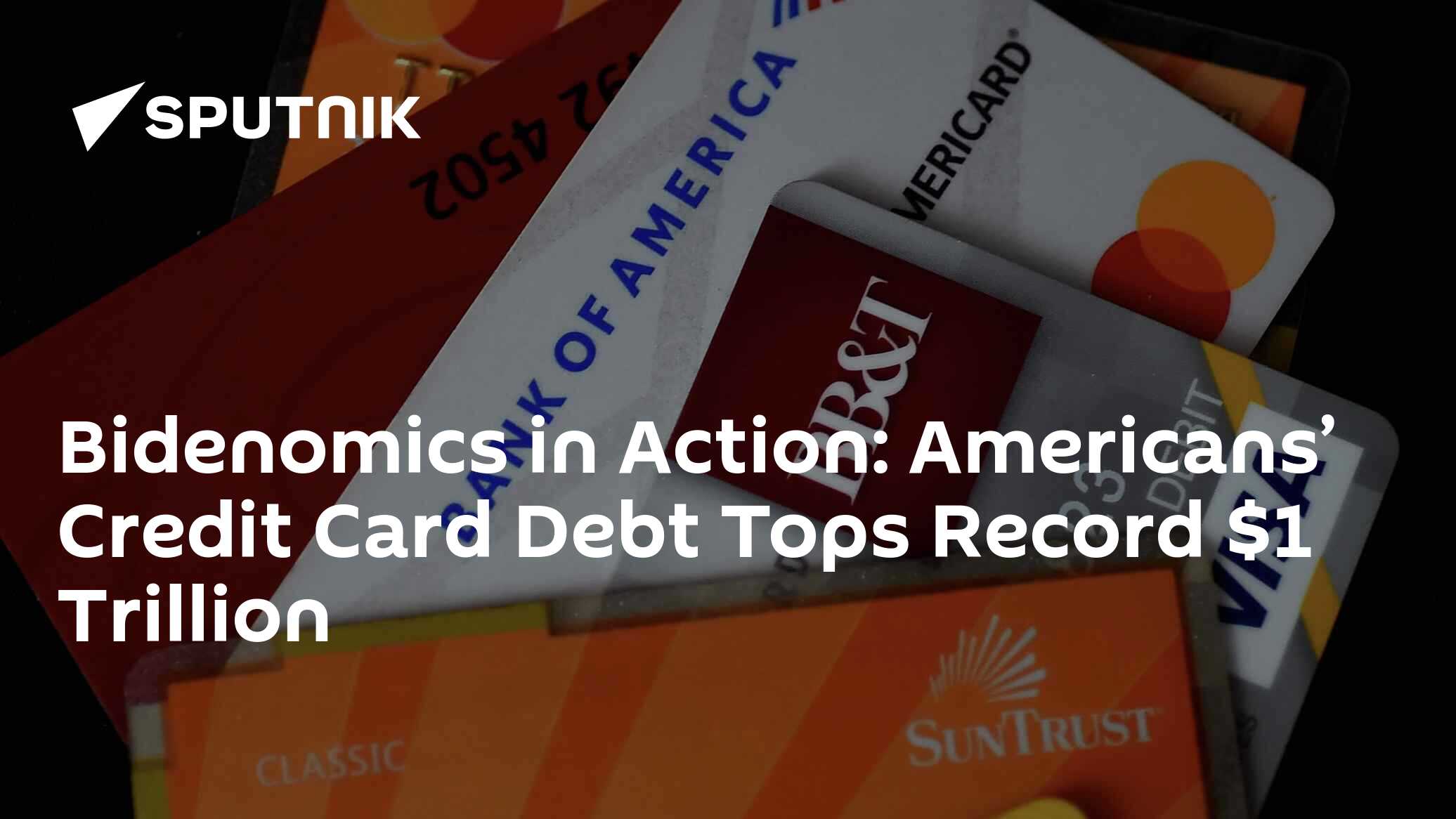 Bidenomics in Action: Americans’ Credit Card Debt Notches Record $1 ...