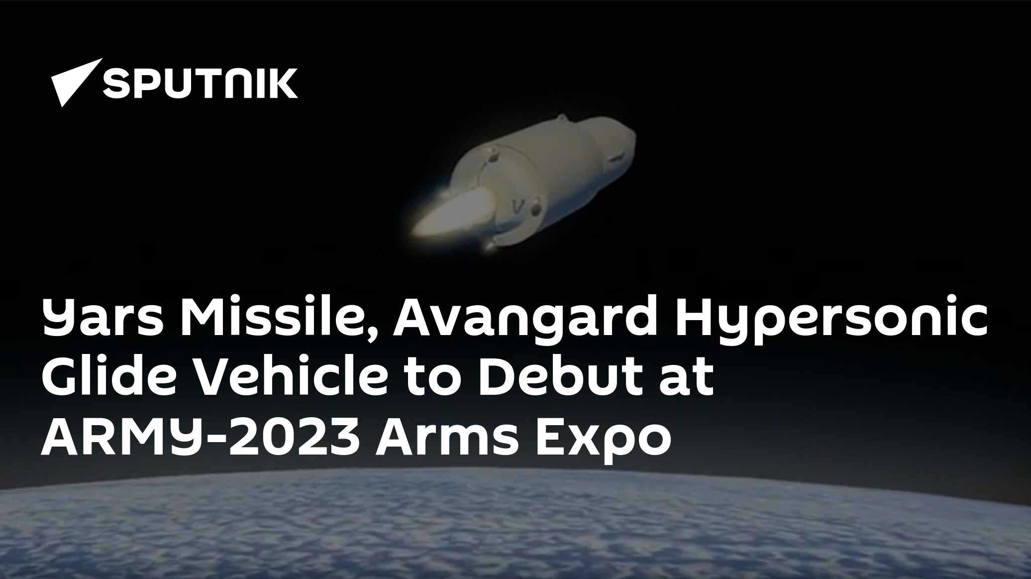 Yars Missile, Avangard Hypersonic Glide Vehicle to Debut at ARMY-2023 ...
