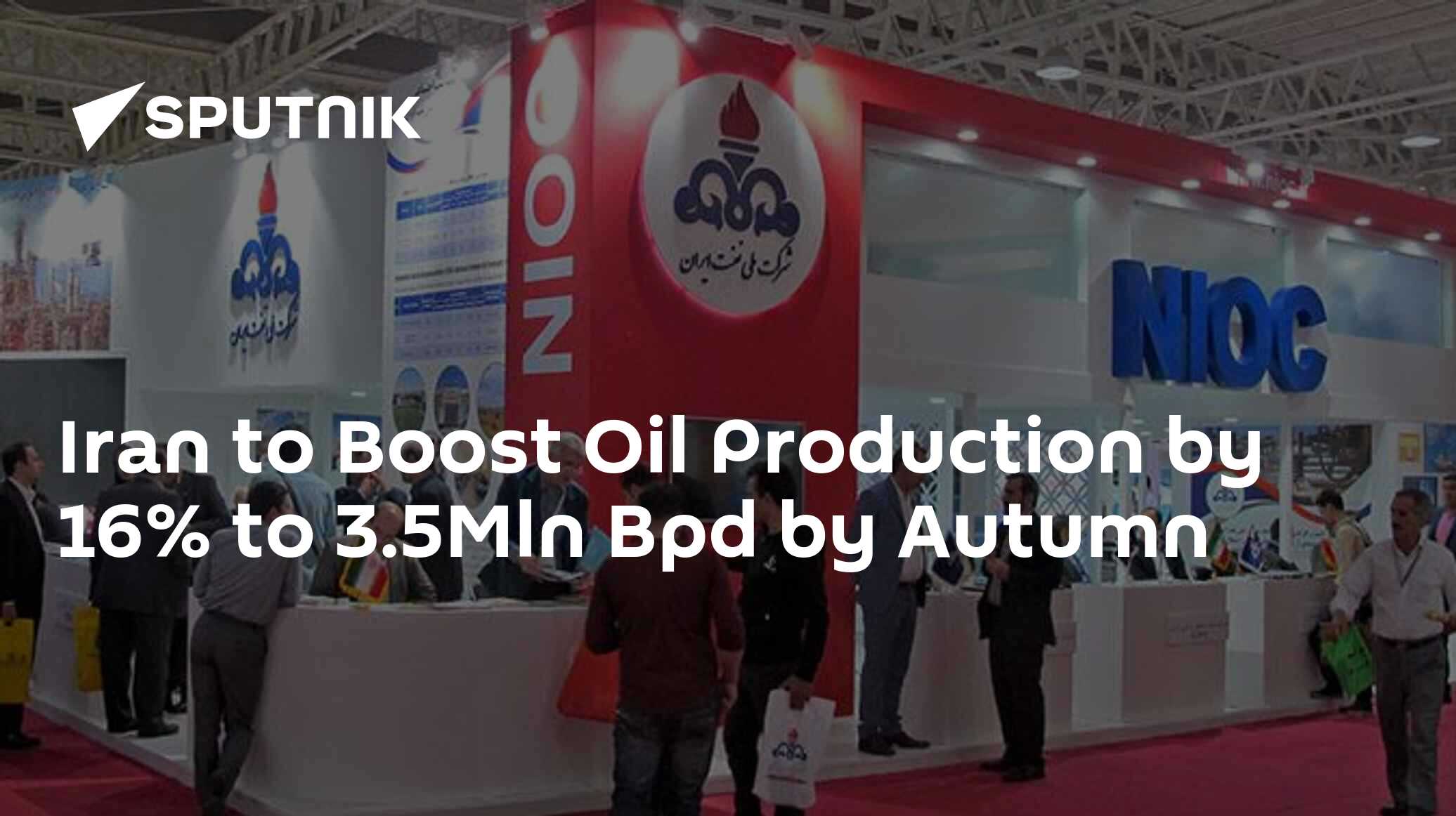 Iran to Boost Oil Production by 16% to 3.5Mln Bpd by Autumn - National ...