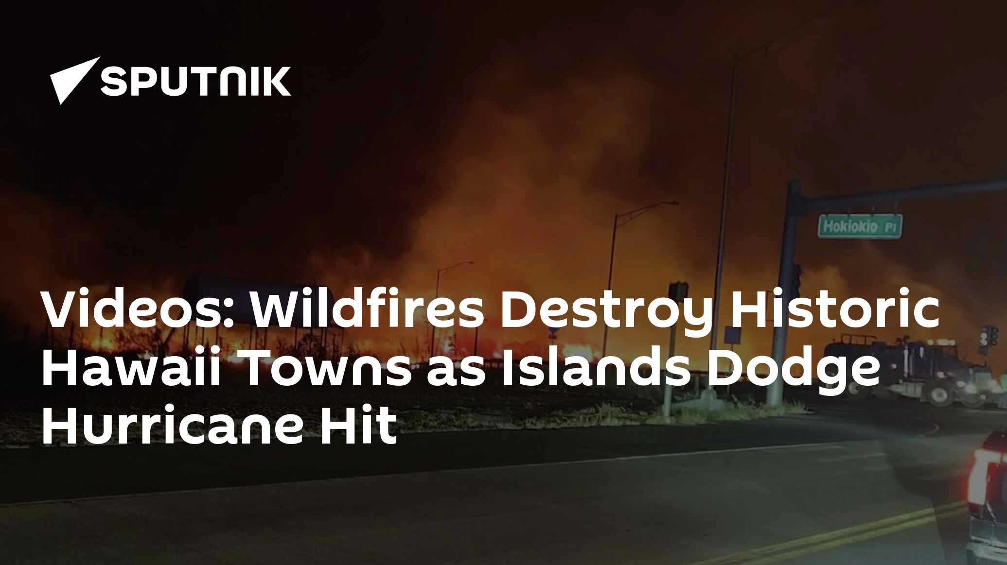 Videos: Wildfires Destroy Historic Hawaii Towns as Islands Dodge ...